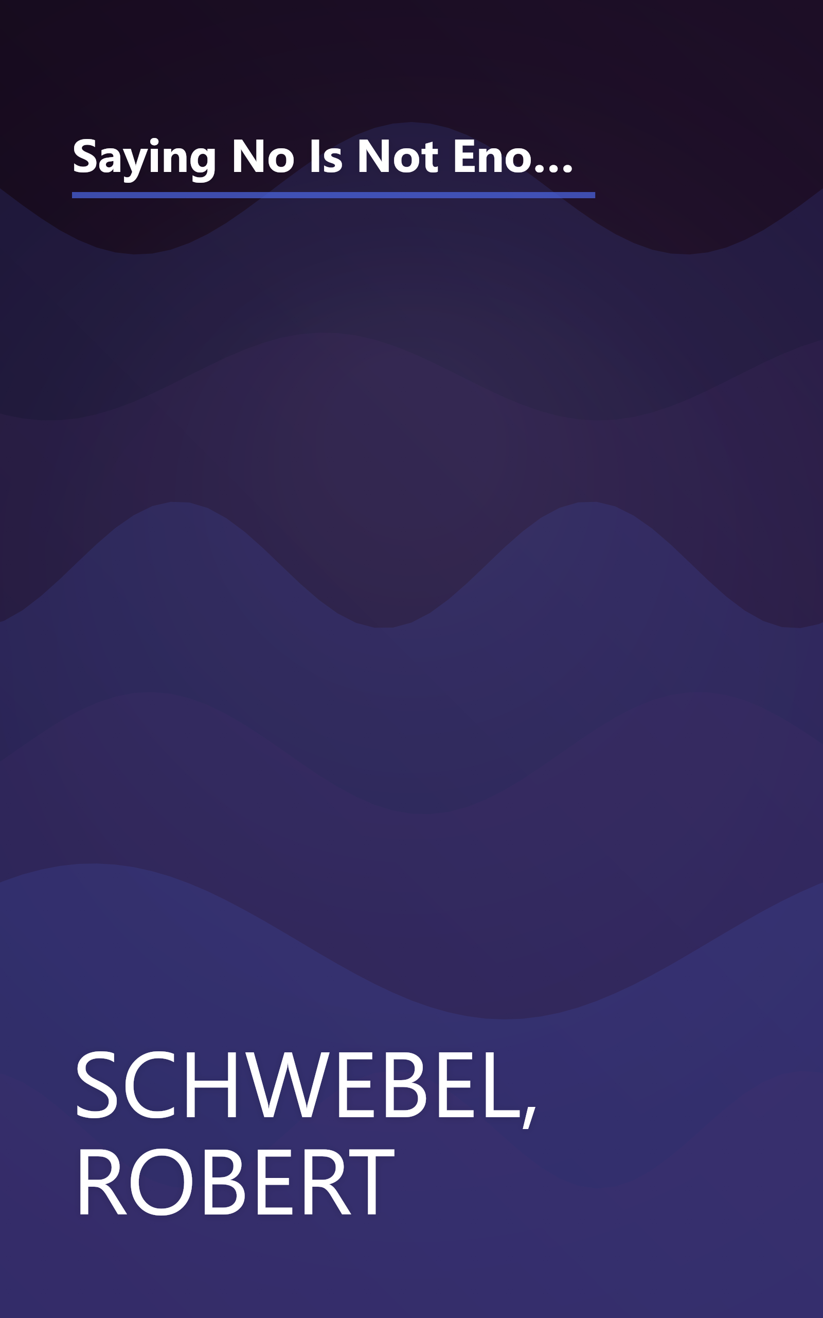 Saying No Is Not Enough Second Edition: Helping Your Kids Make Wise Decisions About Alcohol, Tobacco, and Other Drugs-A Guide for Parents of Children Ages 3 Through 19 book cover