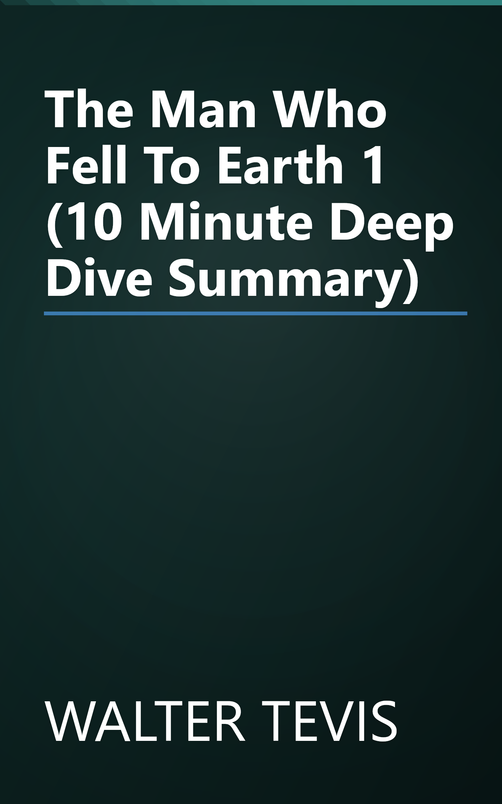 The Man Who Fell To Earth 1 (10 Minute   Deep Dive Summary) book cover