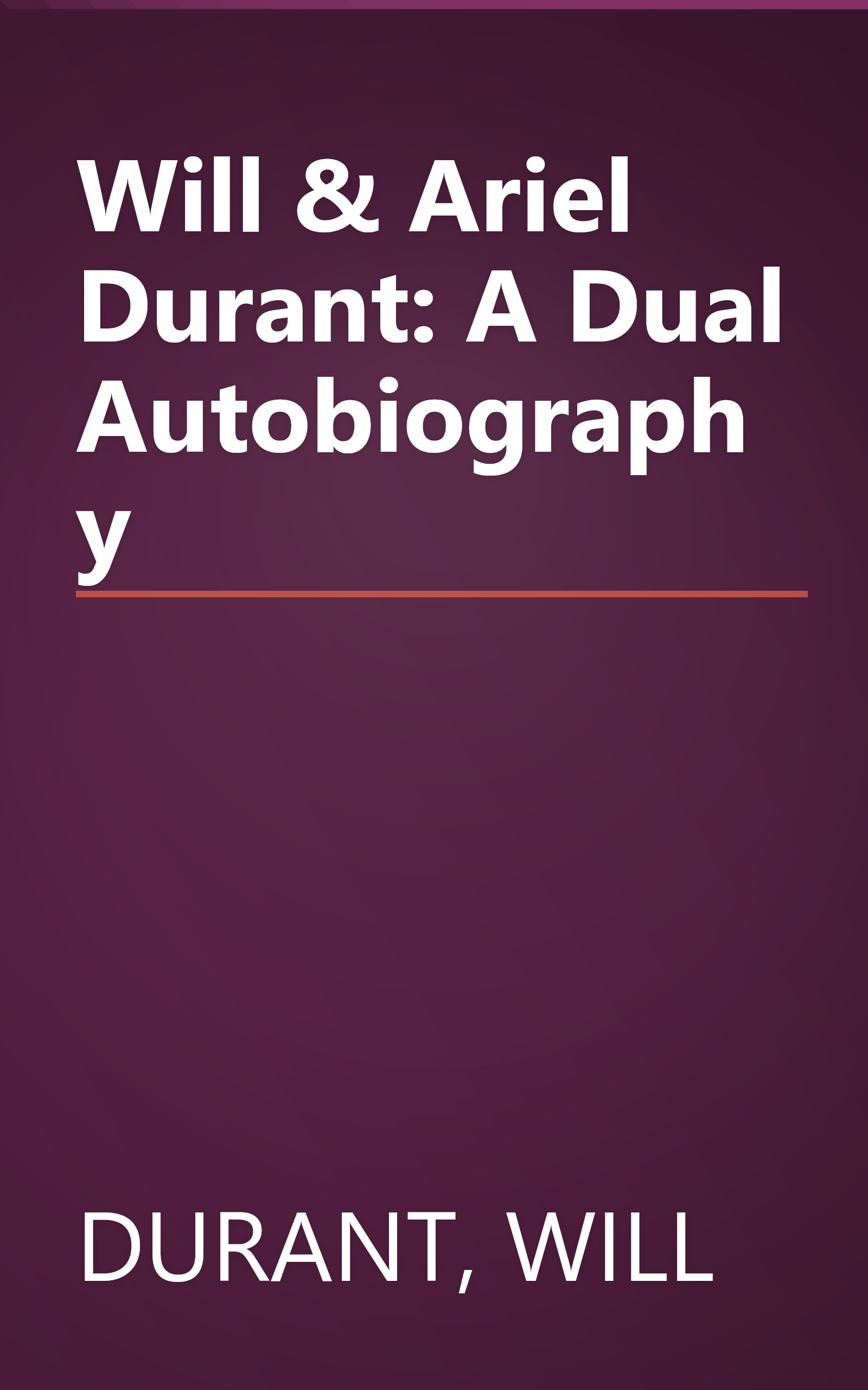 Will & Ariel Durant: A Dual Autobiography book cover