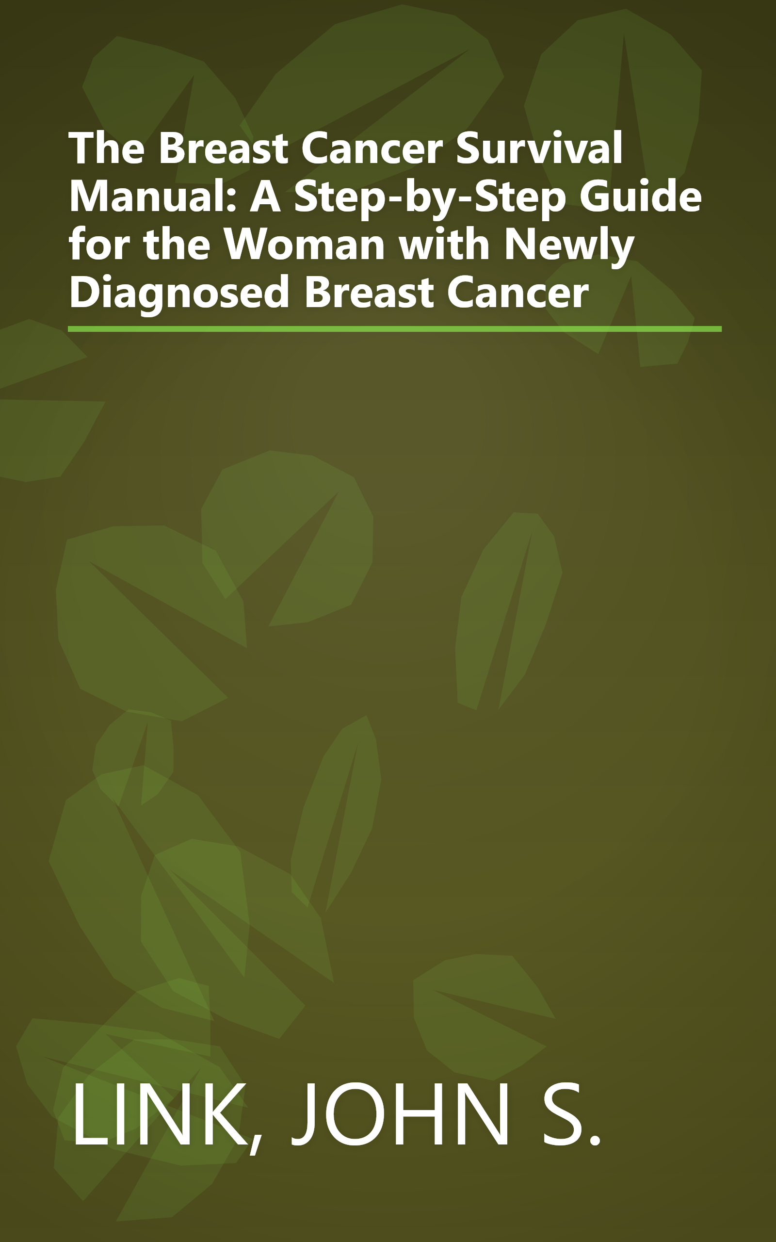 The Breast Cancer Survival Manual: A Step-by-Step Guide for the Woman with Newly Diagnosed Breast Cancer book cover