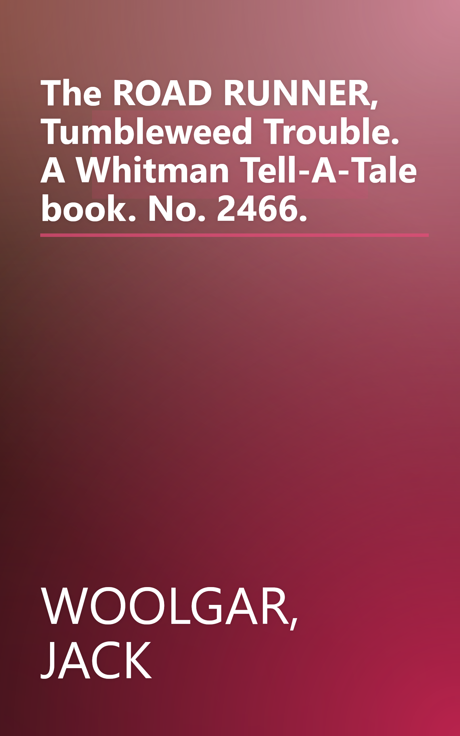 The ROAD RUNNER, Tumbleweed Trouble. A Whitman Tell-A-Tale book. No. 2466. book cover