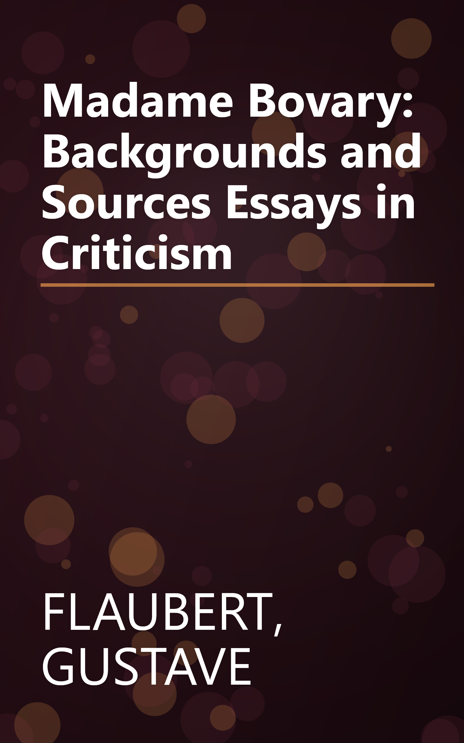 Madame Bovary: Backgrounds and Sources Essays in Criticism book cover