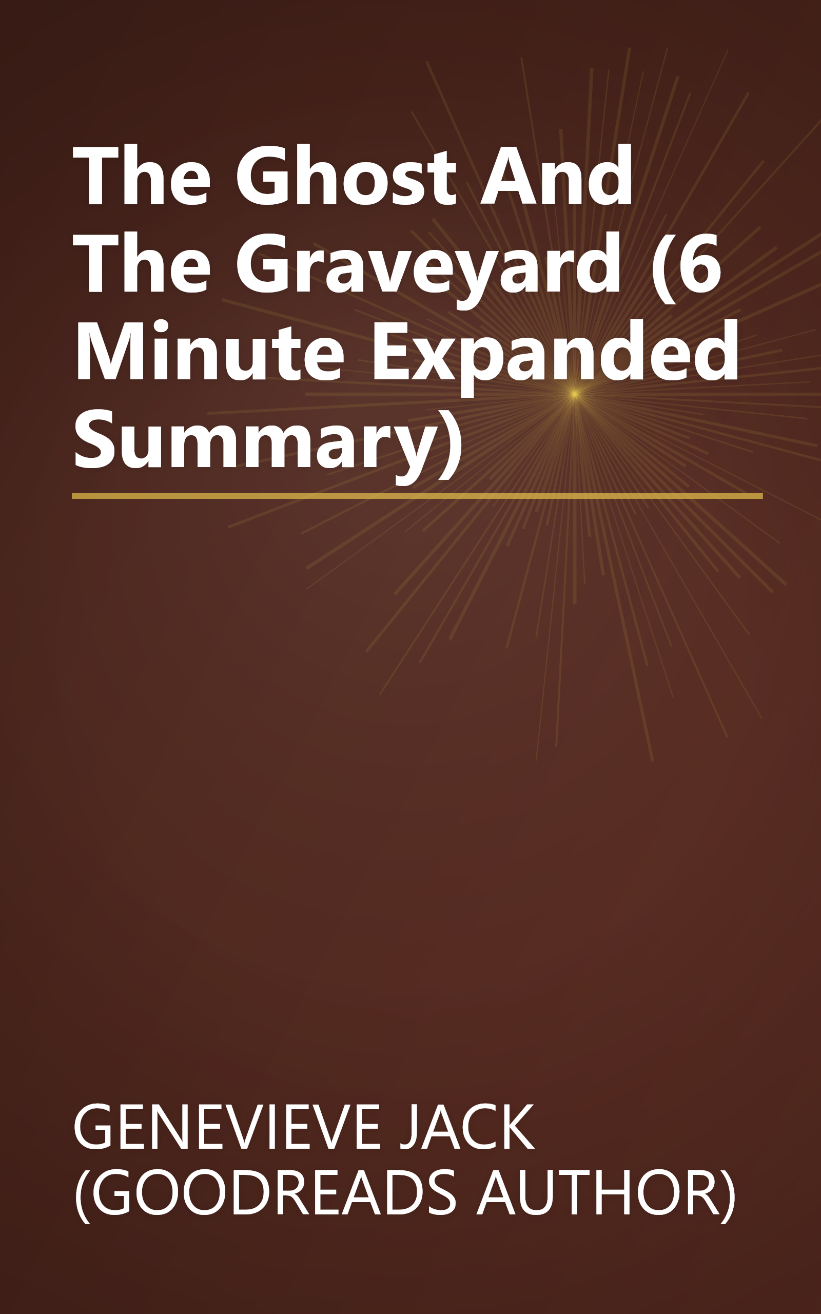 The Ghost And The Graveyard (6 Minute   Expanded Summary) book cover