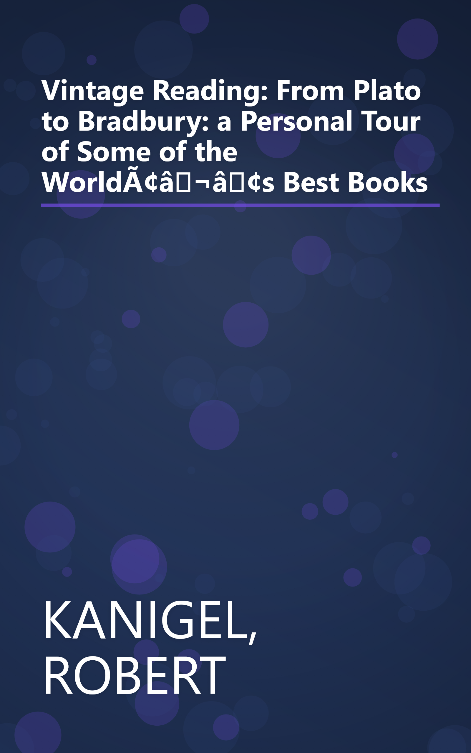 Vintage Reading: From Plato to Bradbury: a Personal Tour of Some of the WorldÃ¢â¬â¢s Best Books book cover