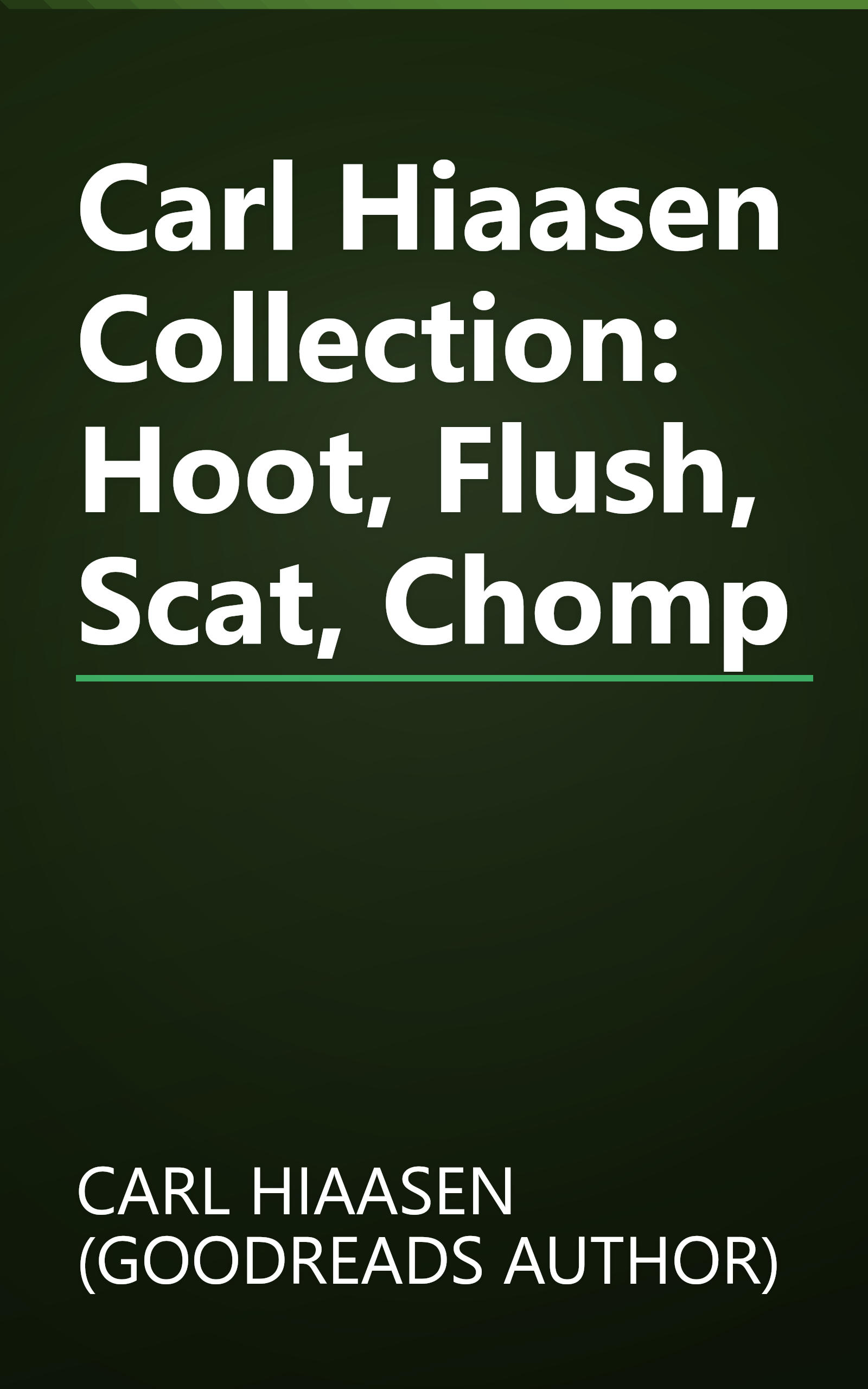 Carl Hiaasen Collection: Hoot, Flush, Scat, Chomp book cover