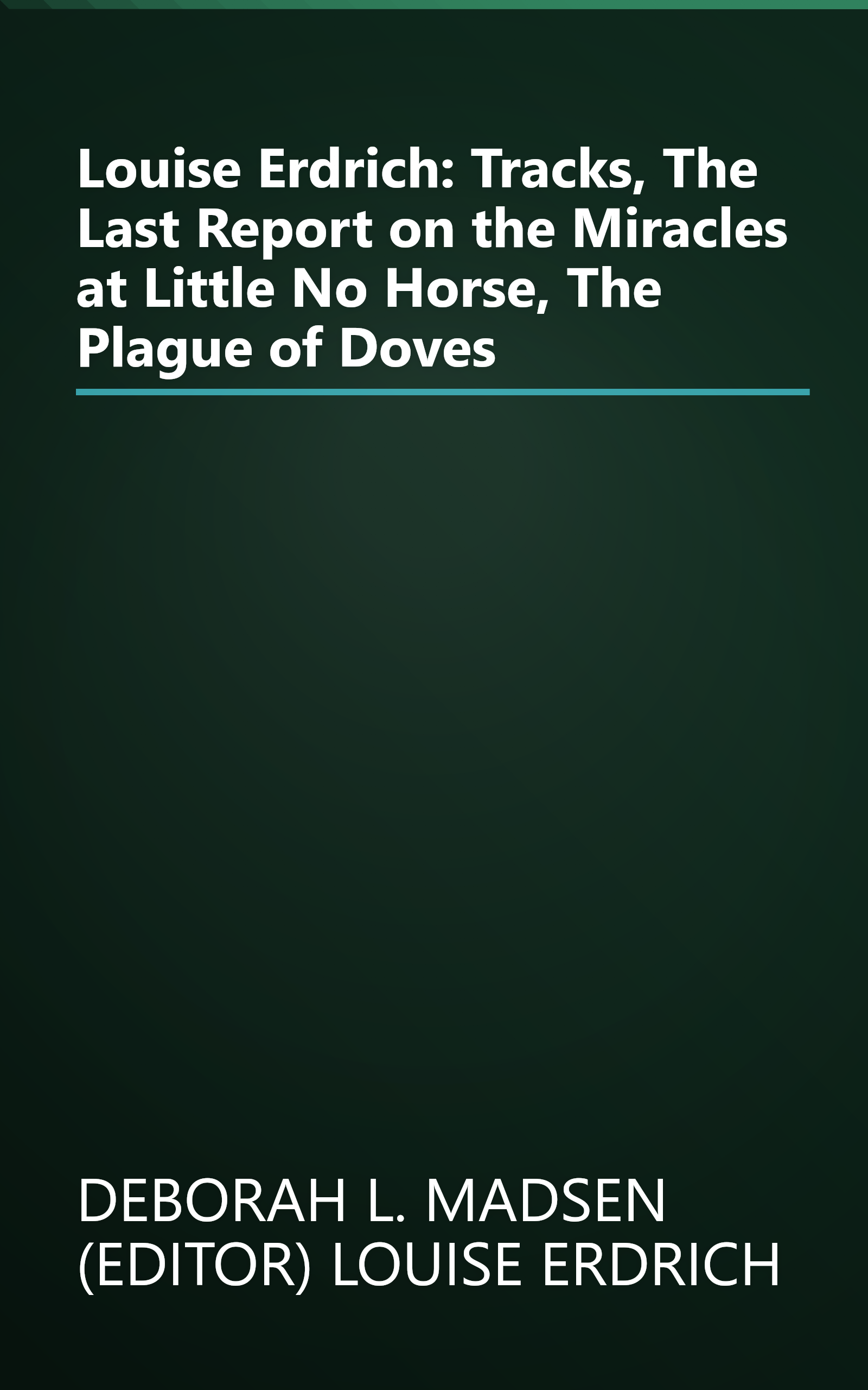 Louise Erdrich: Tracks, The Last Report on the Miracles at Little No Horse, The Plague of Doves book cover