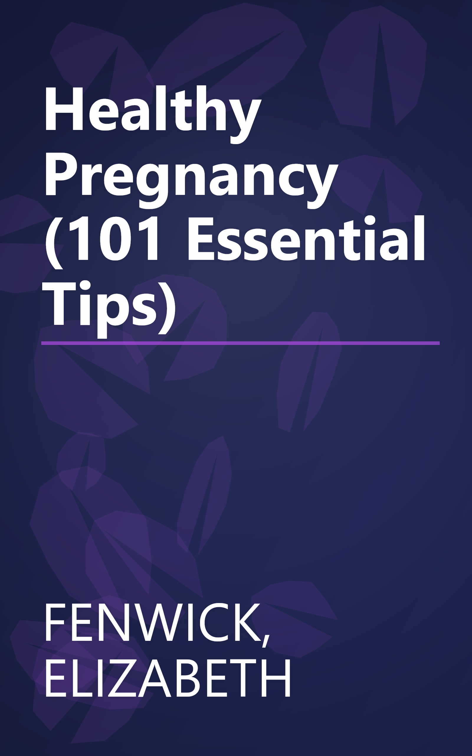 Healthy Pregnancy (101 Essential Tips) book cover