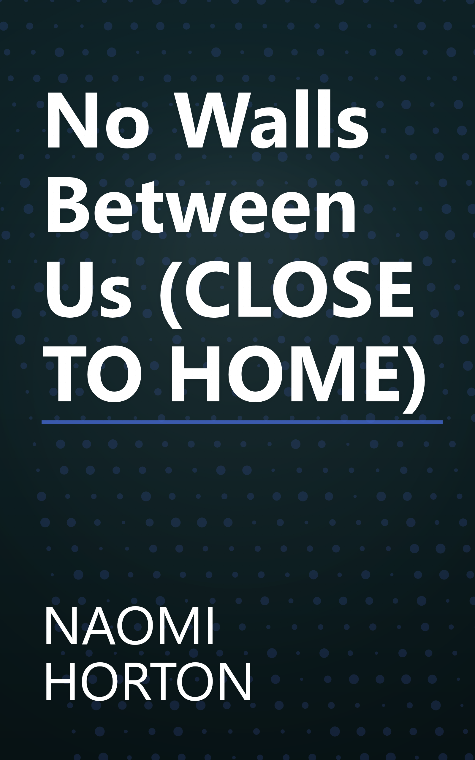 No Walls Between Us (CLOSE TO HOME) book cover