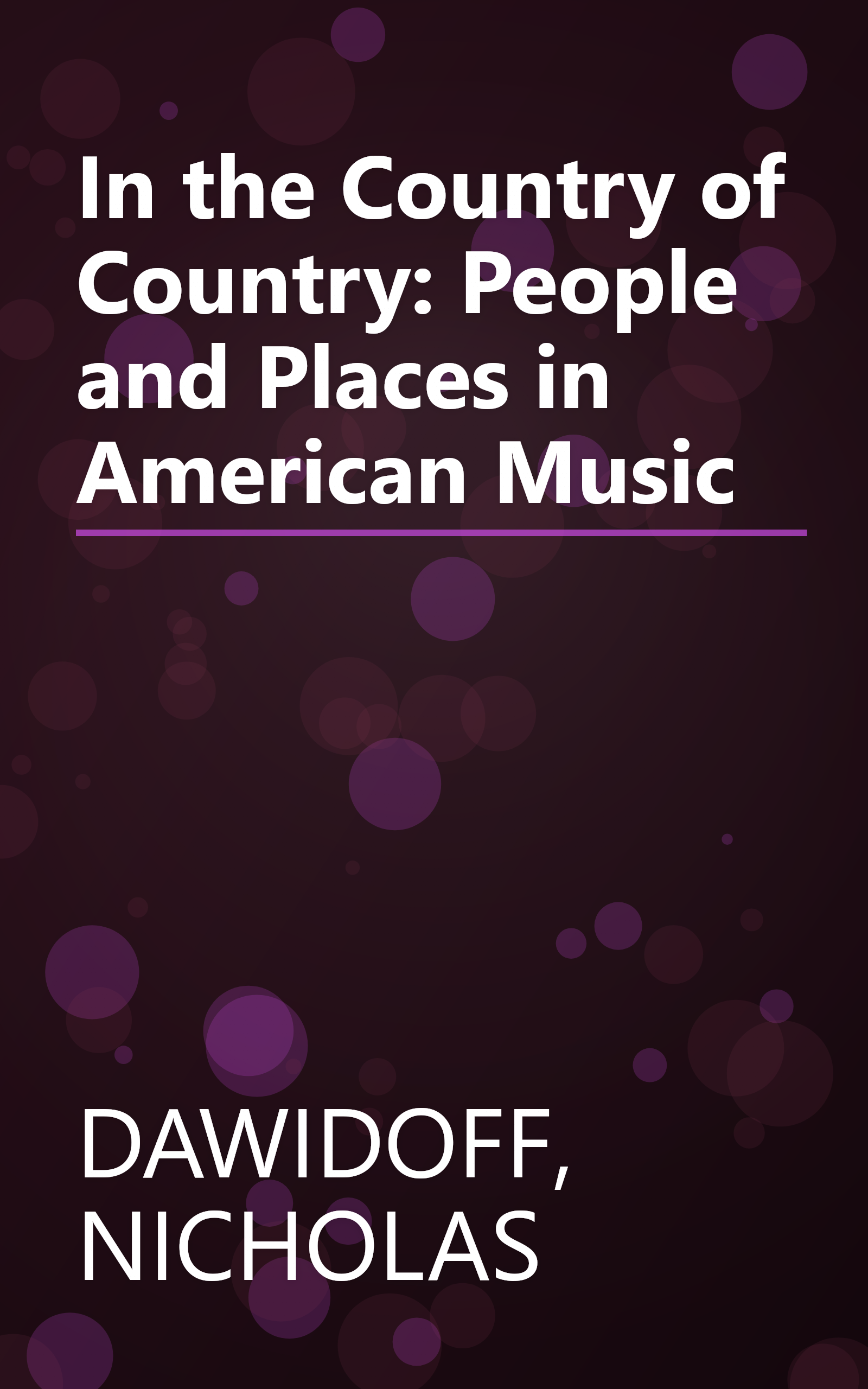 In the Country of Country: People and Places in American Music book cover
