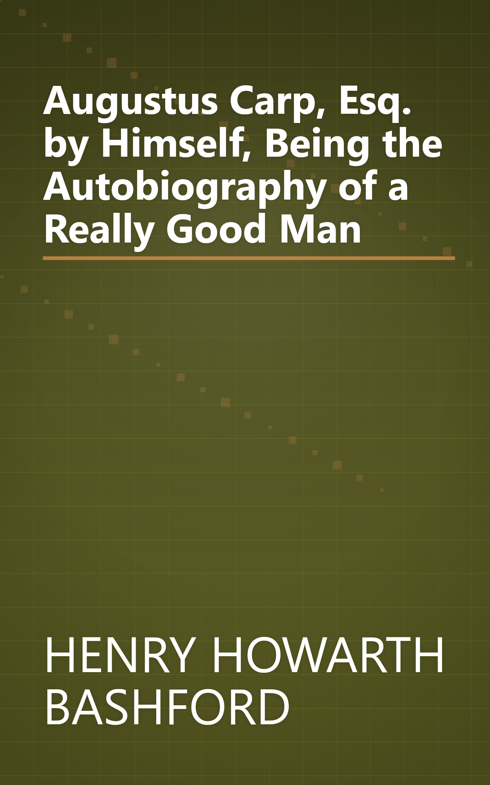 Augustus Carp, Esq. by Himself, Being the Autobiography of a Really Good Man book cover