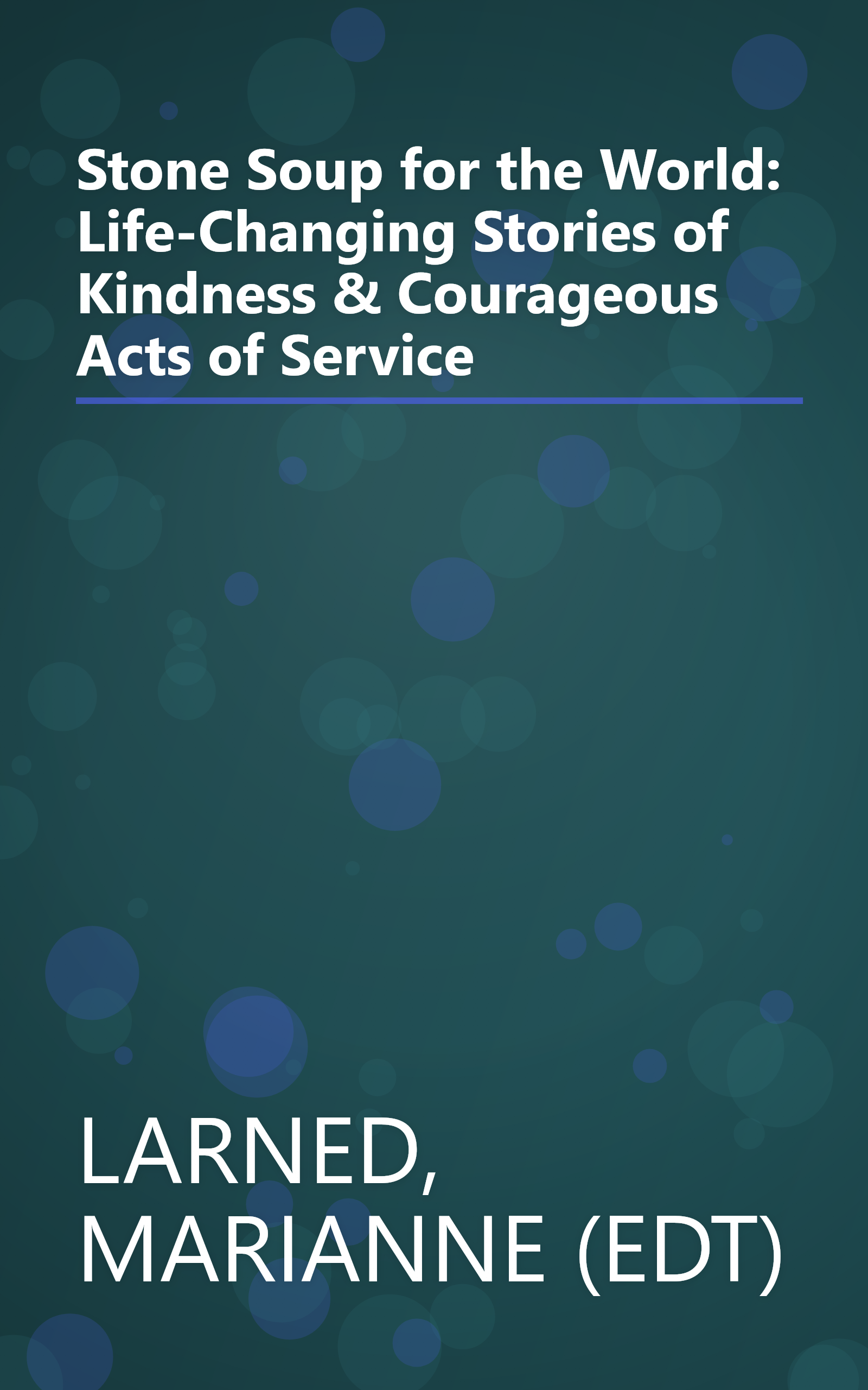 Stone Soup for the World: Life-Changing Stories of Kindness & Courageous Acts of Service book cover