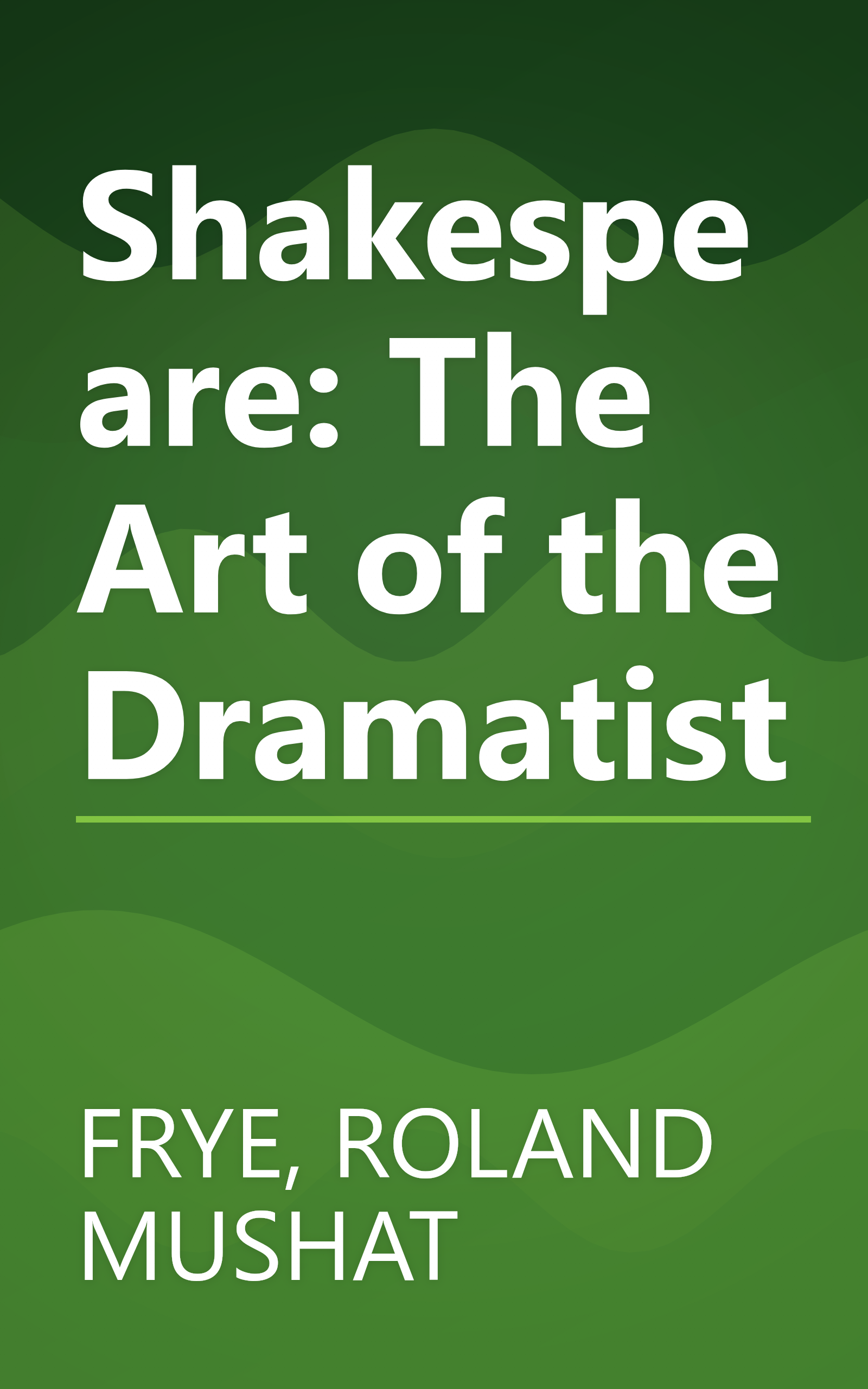 Shakespeare: The Art of the Dramatist book cover