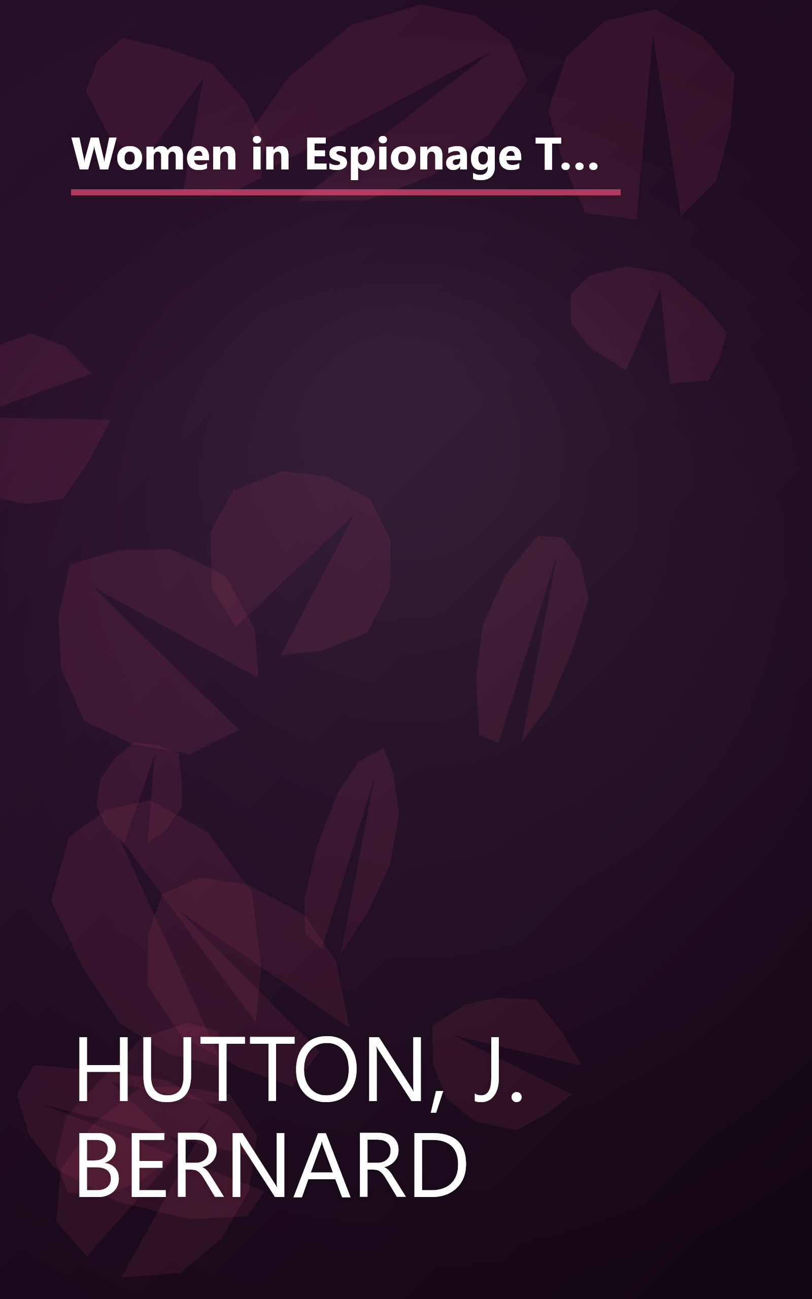 Women in Espionage The role of female agents including the workings of Eastern and Western secret services, the latest... book cover