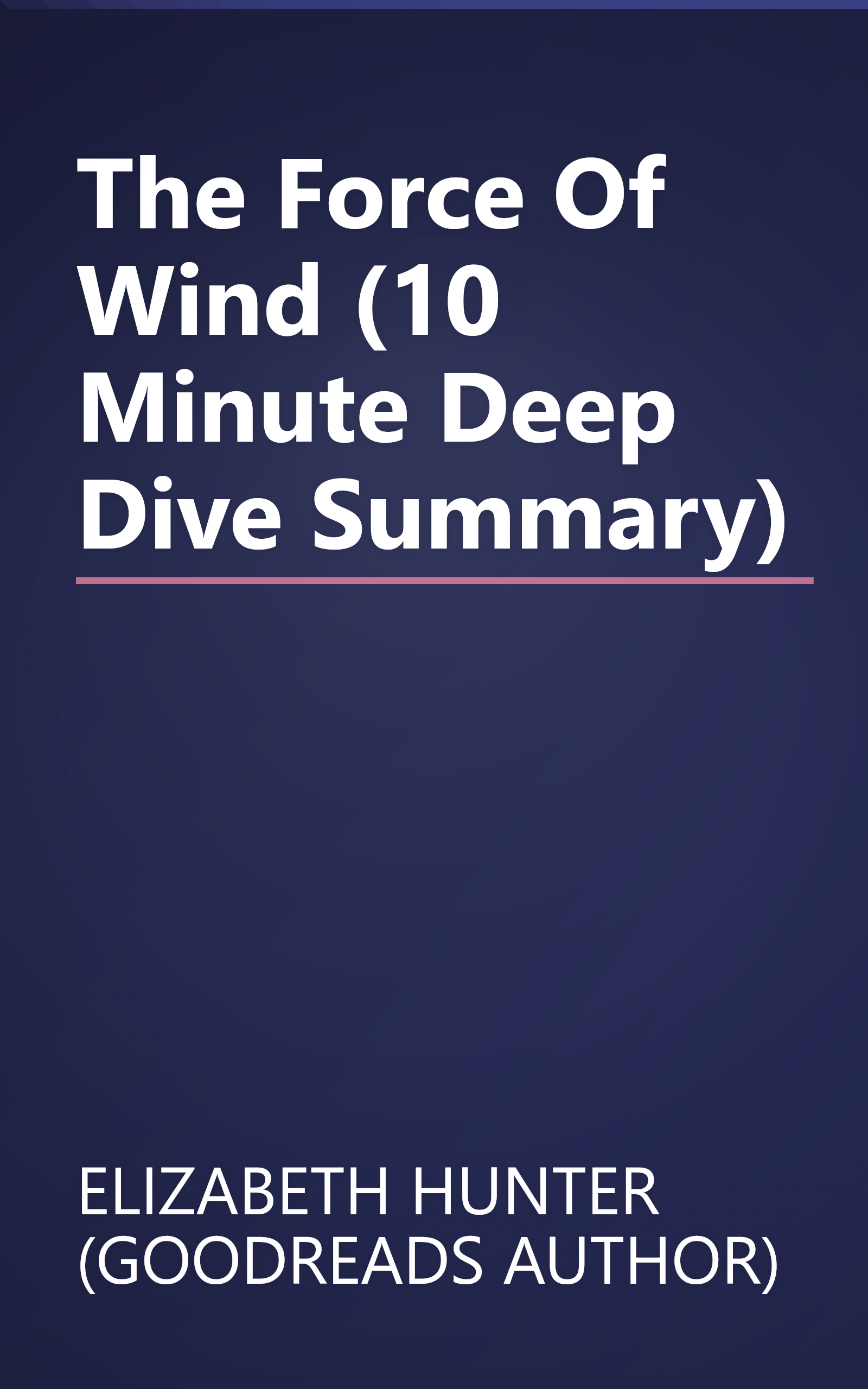 The Force Of Wind (10 Minute   Deep Dive Summary) book cover