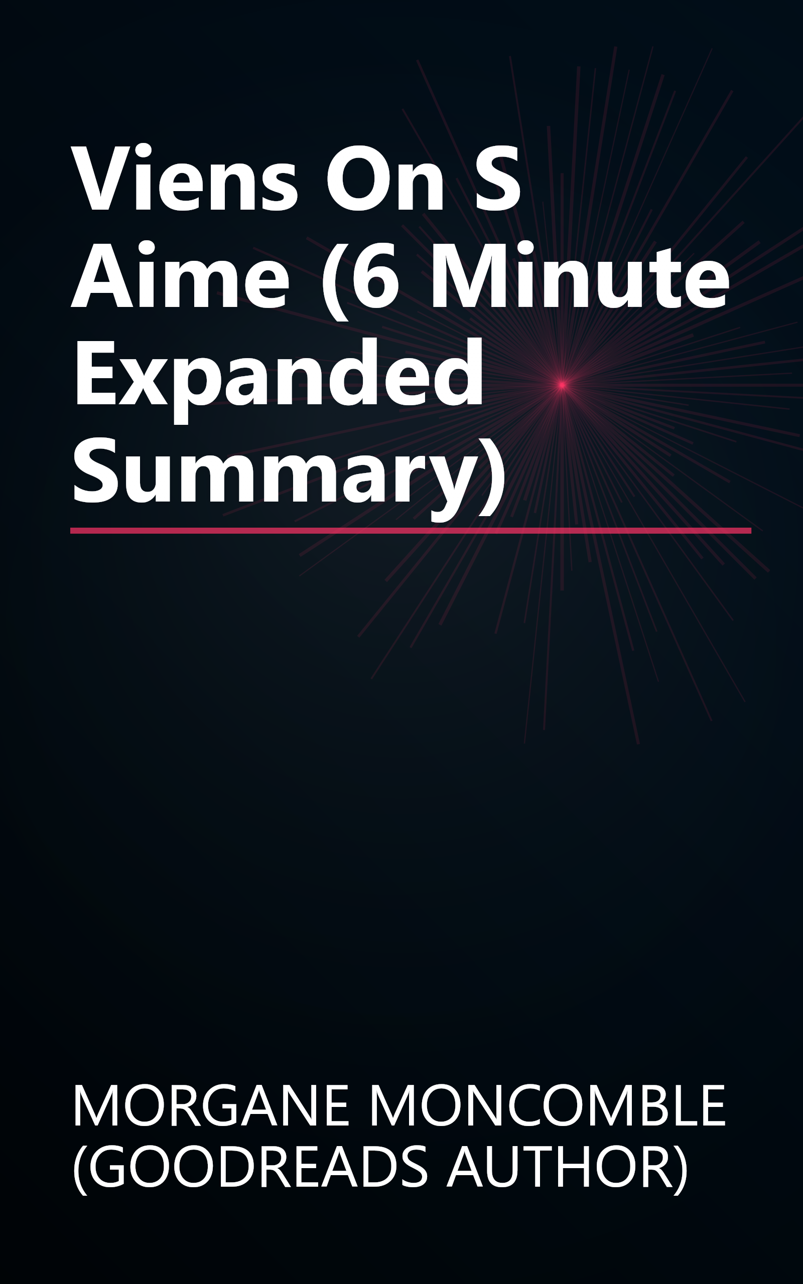 Viens  On S Aime (6 Minute   Expanded Summary) book cover