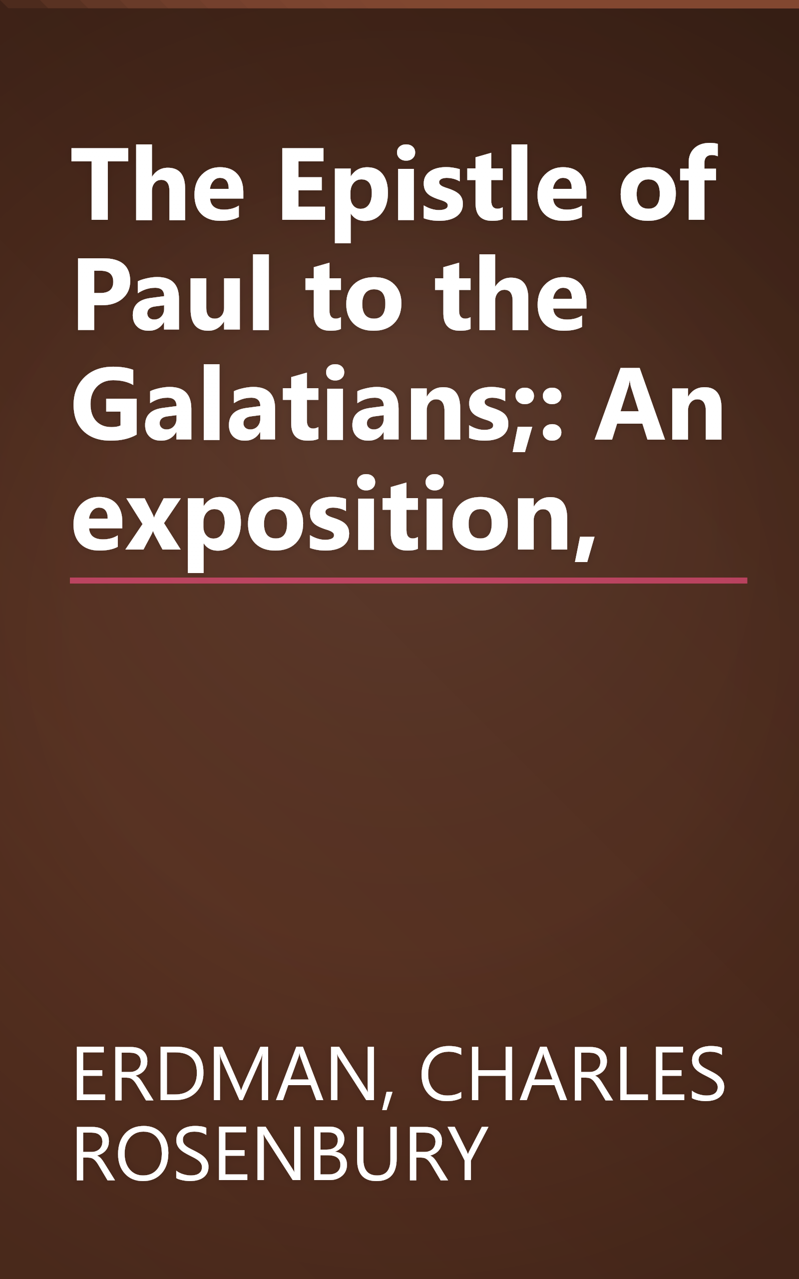 The Epistle of Paul to the Galatians;: An exposition, book cover