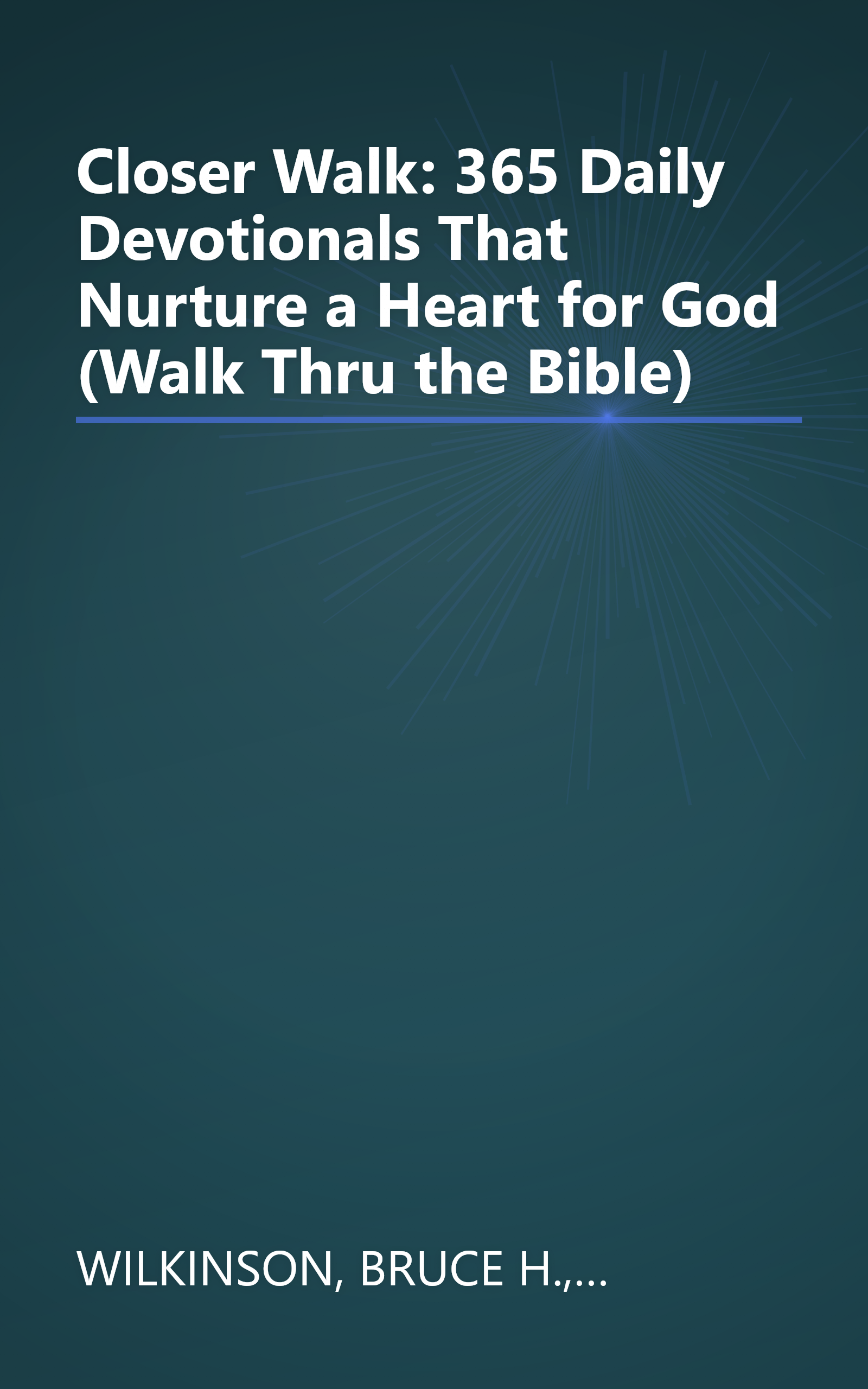 Closer Walk: 365 Daily Devotionals That Nurture a Heart for God (Walk Thru the Bible) book cover