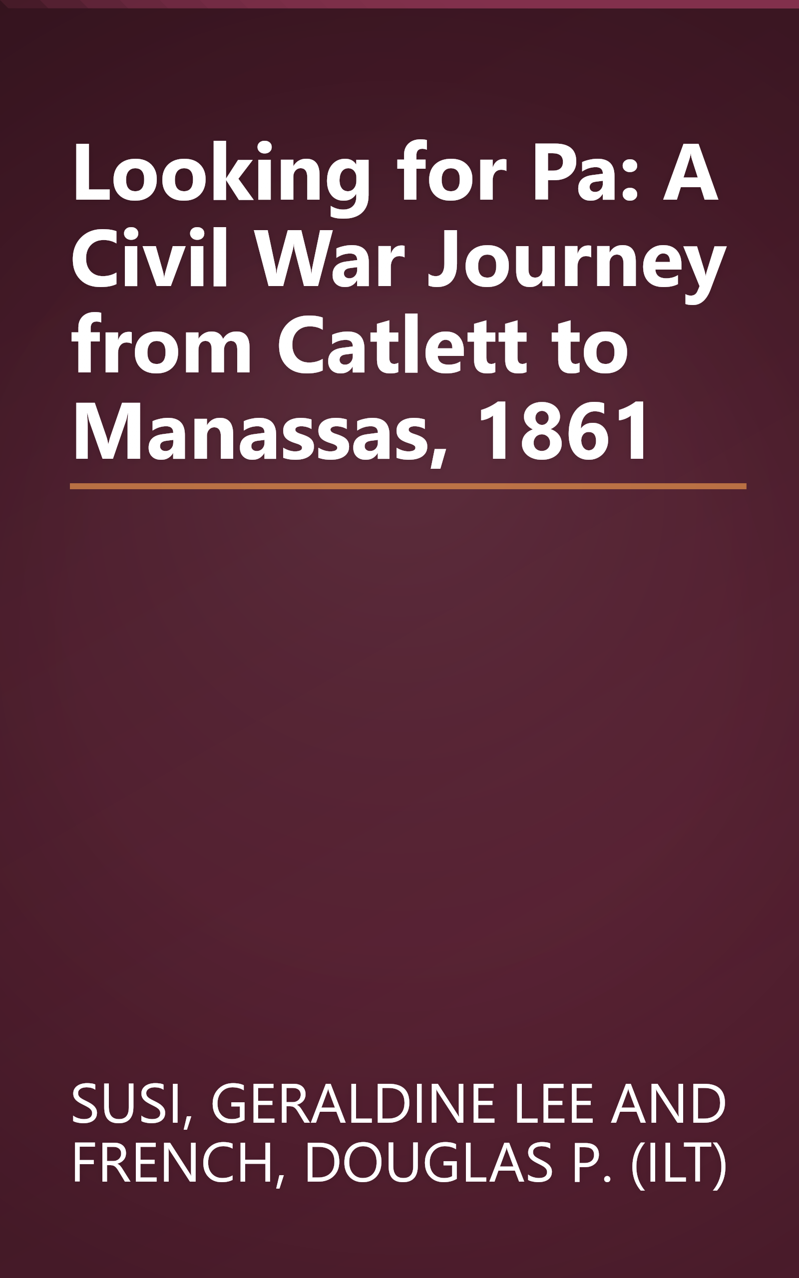 Looking for Pa: A Civil War Journey from Catlett to Manassas, 1861 book cover