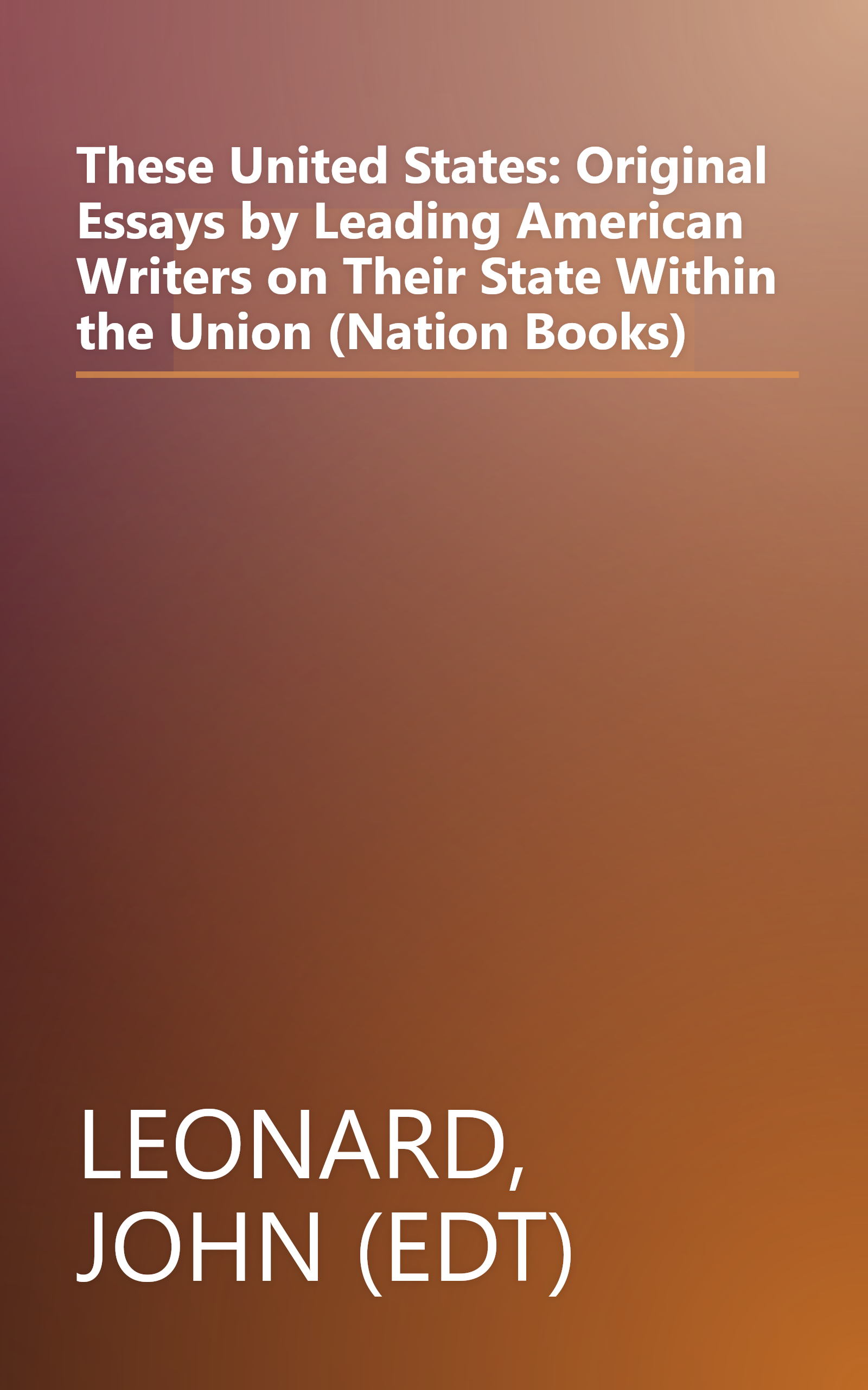 These United States: Original Essays by Leading American Writers on Their State Within the Union (Nation Books) book cover