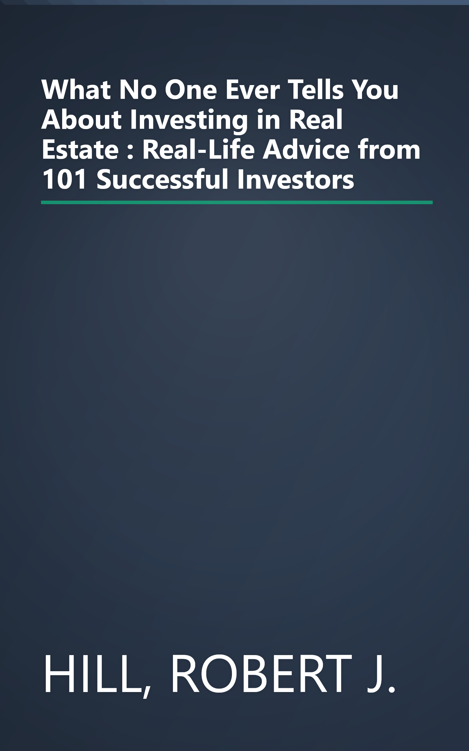 What No One Ever Tells You About Investing in Real Estate : Real-Life Advice from 101 Successful Investors book cover