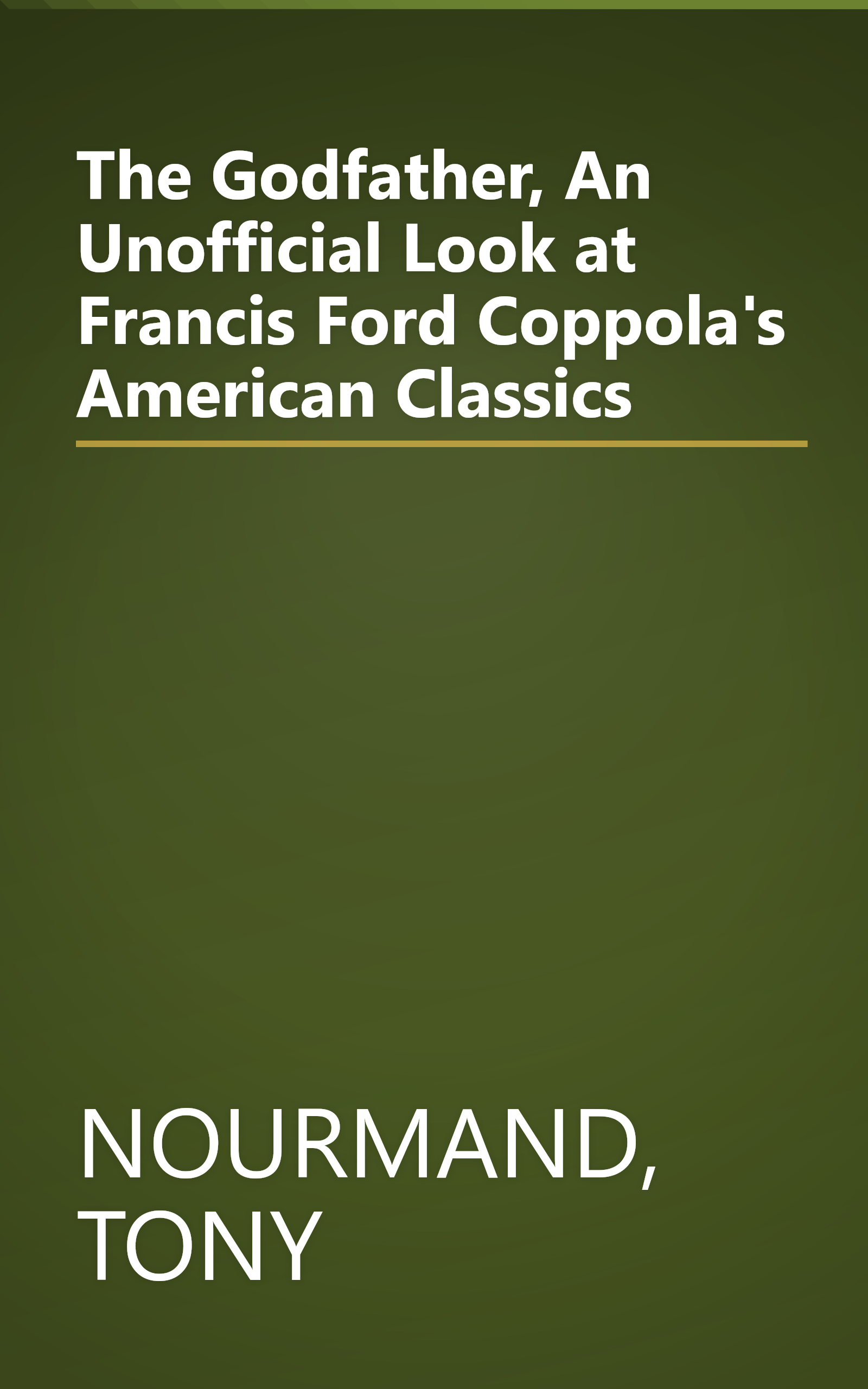The Godfather, An Unofficial Look at Francis Ford Coppola's American Classics book cover
