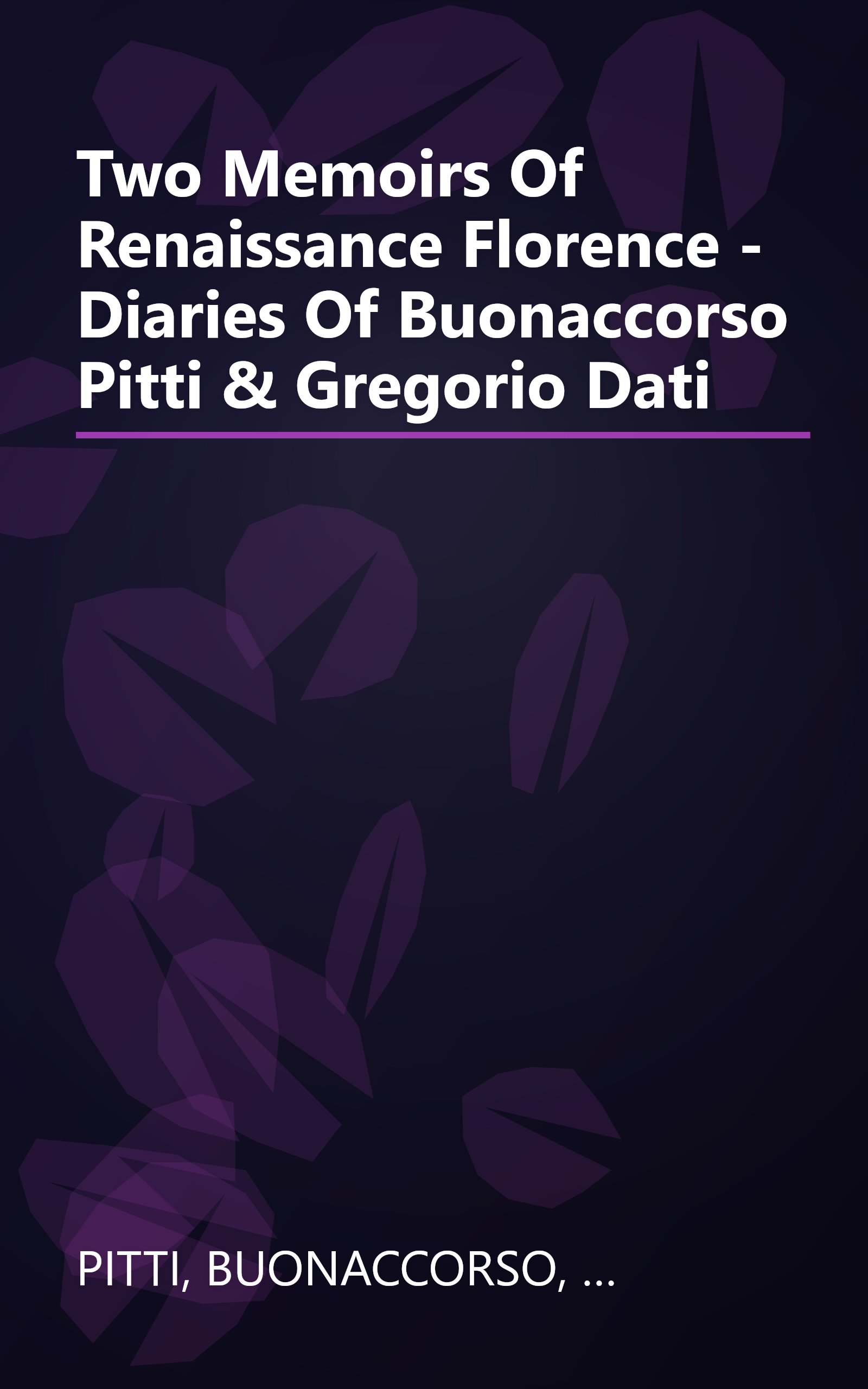 Two Memoirs Of Renaissance Florence - Diaries Of Buonaccorso Pitti & Gregorio Dati book cover