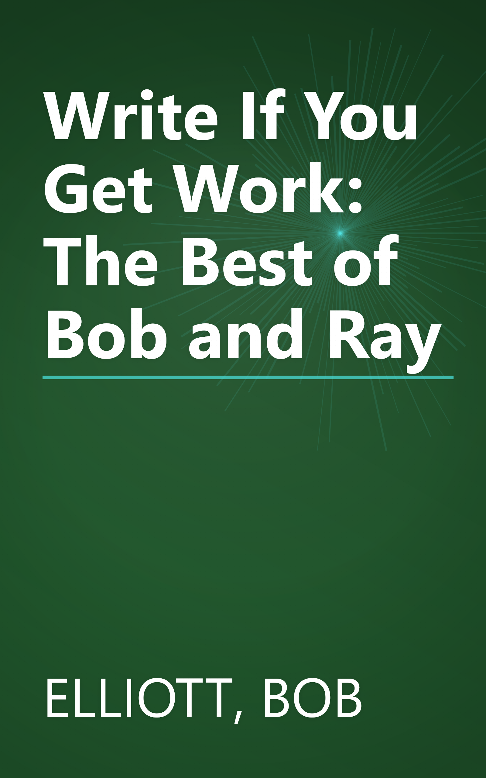 Write If You Get Work: The Best of Bob and Ray book cover