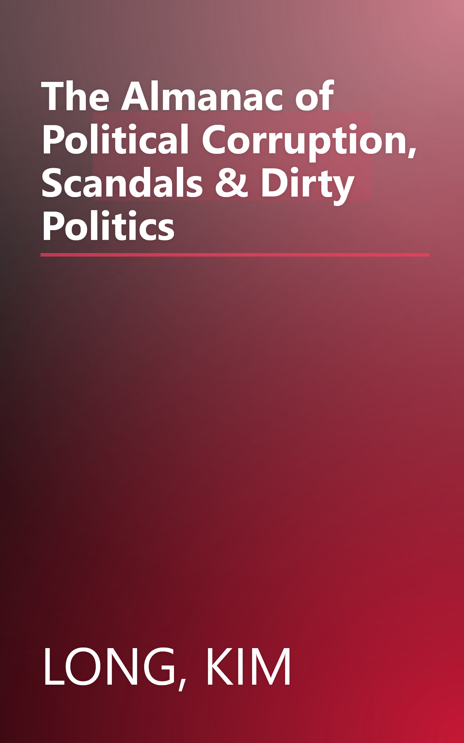 The Almanac of Political Corruption, Scandals & Dirty Politics book cover