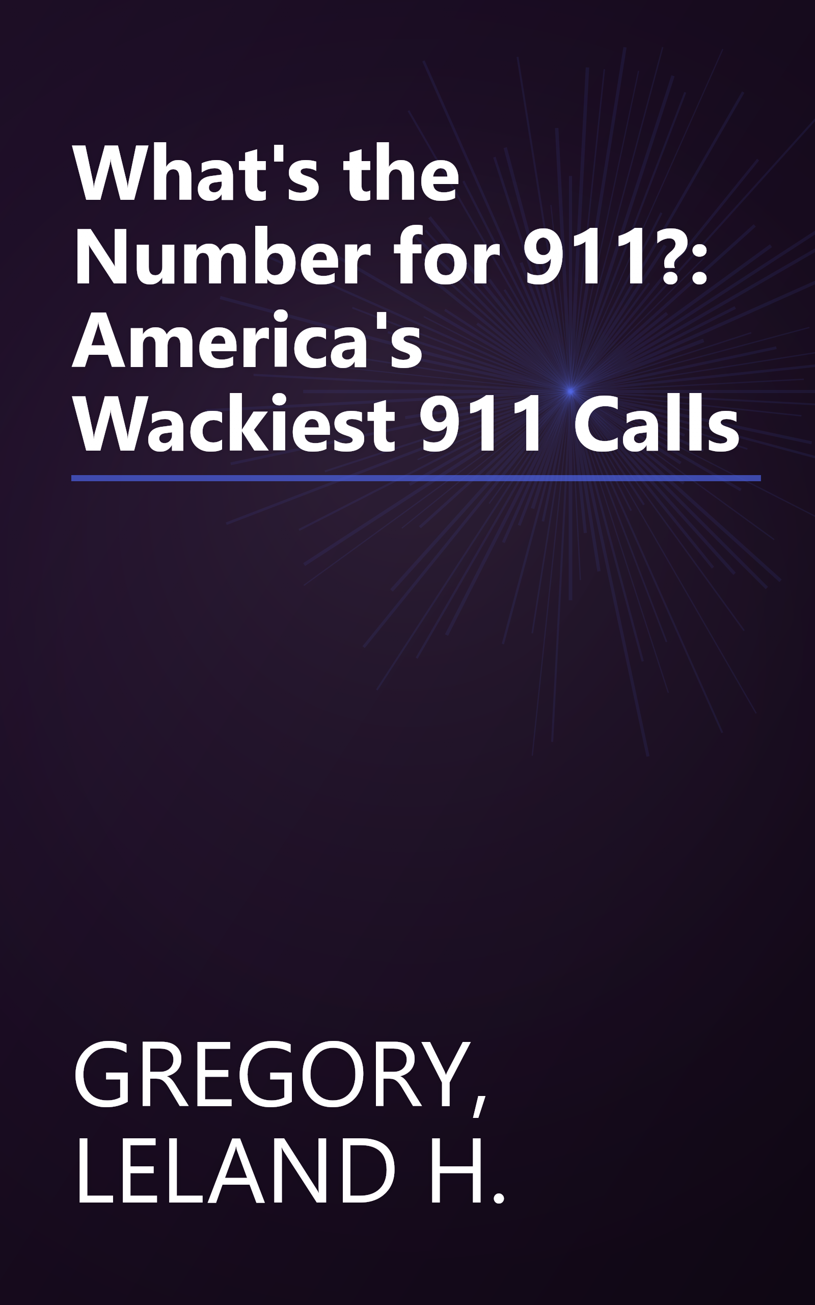 What's the Number for 911?: America's Wackiest 911 Calls book cover