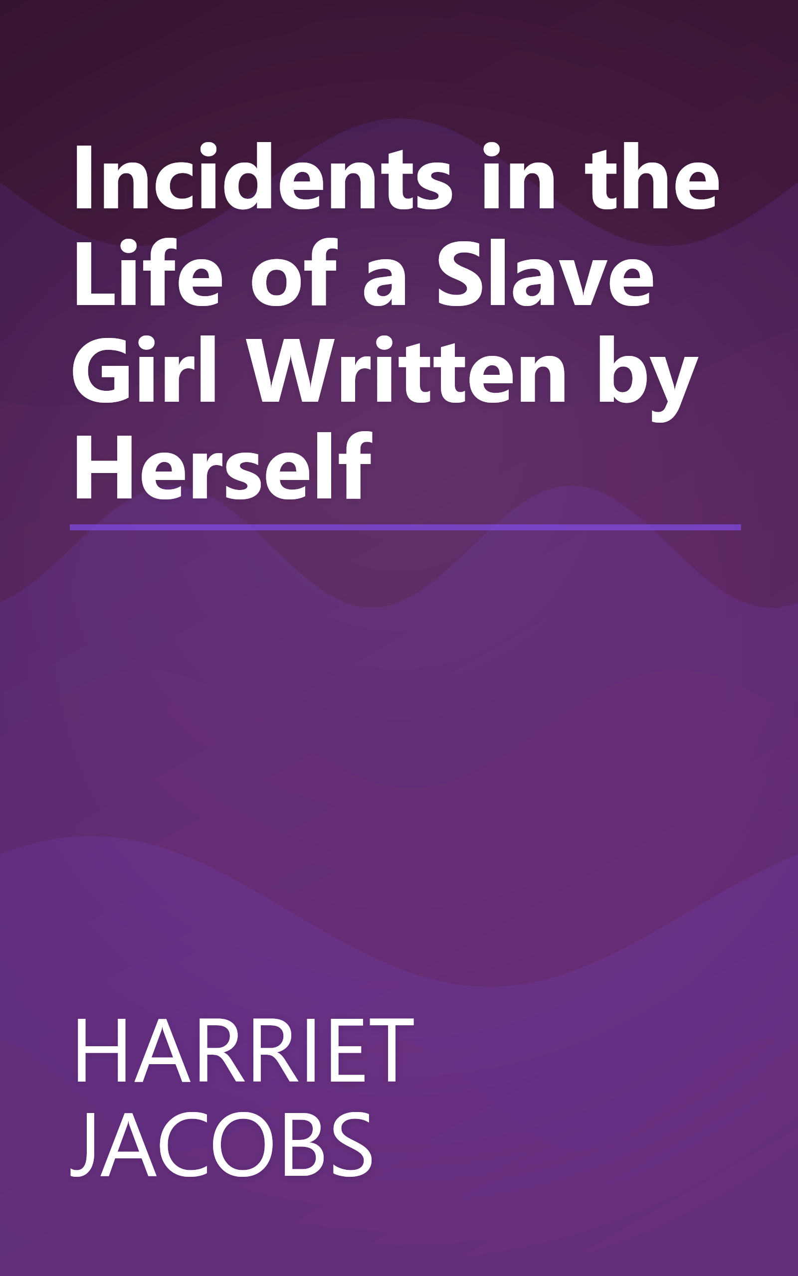 Incidents in the Life of a Slave Girl Written by Herself book cover