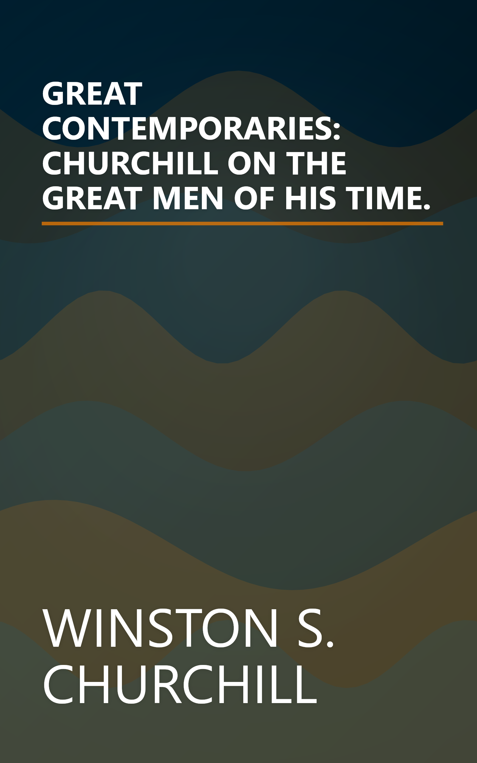 GREAT CONTEMPORARIES: CHURCHILL ON THE GREAT MEN OF HIS TIME. book cover