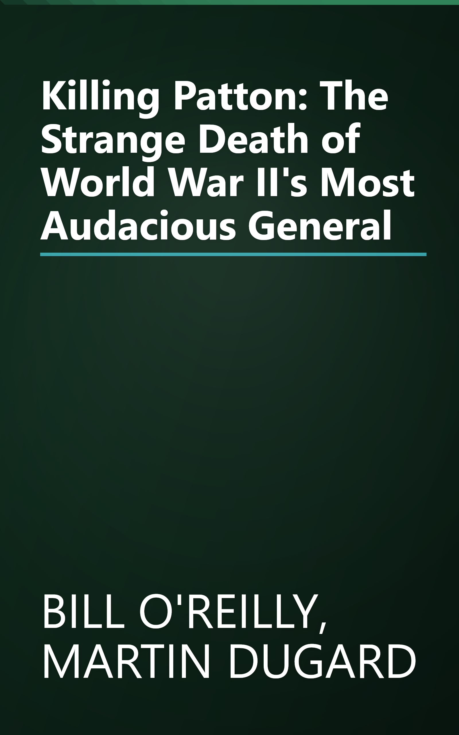 Killing Patton: The Strange Death of World War II's Most Audacious General book cover