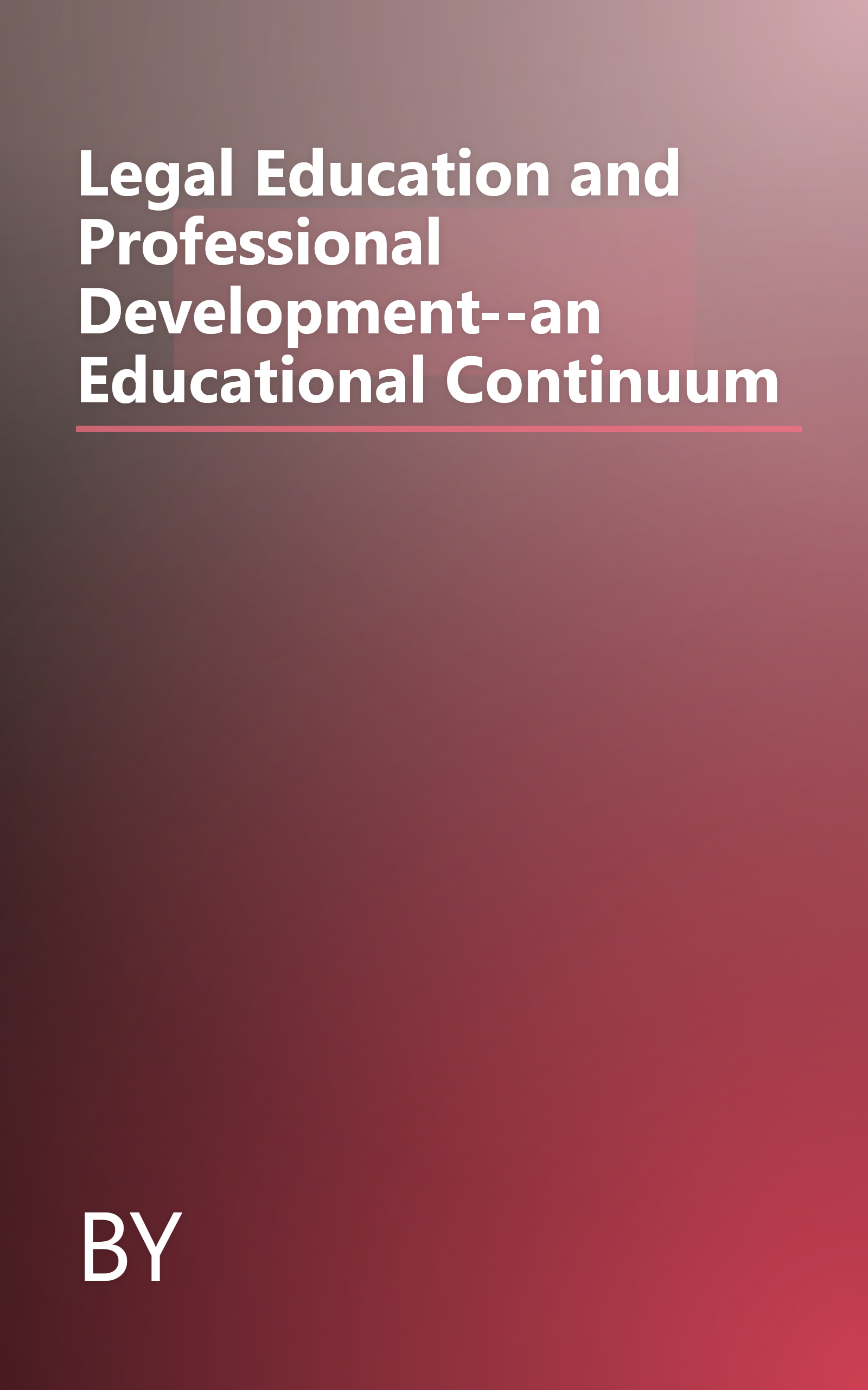 Legal Education and Professional Development--an Educational Continuum book cover