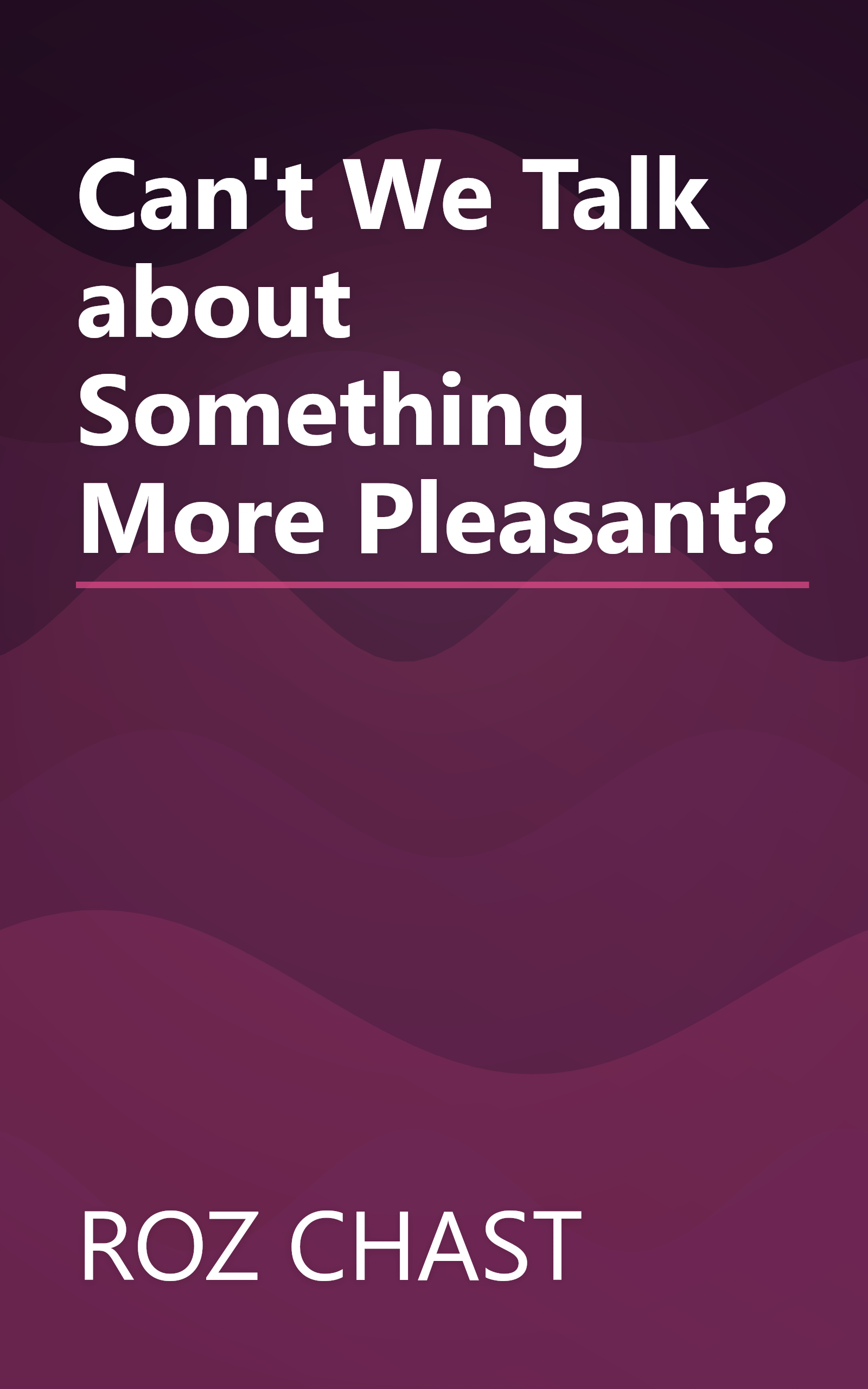 Can't We Talk about Something More Pleasant? book cover