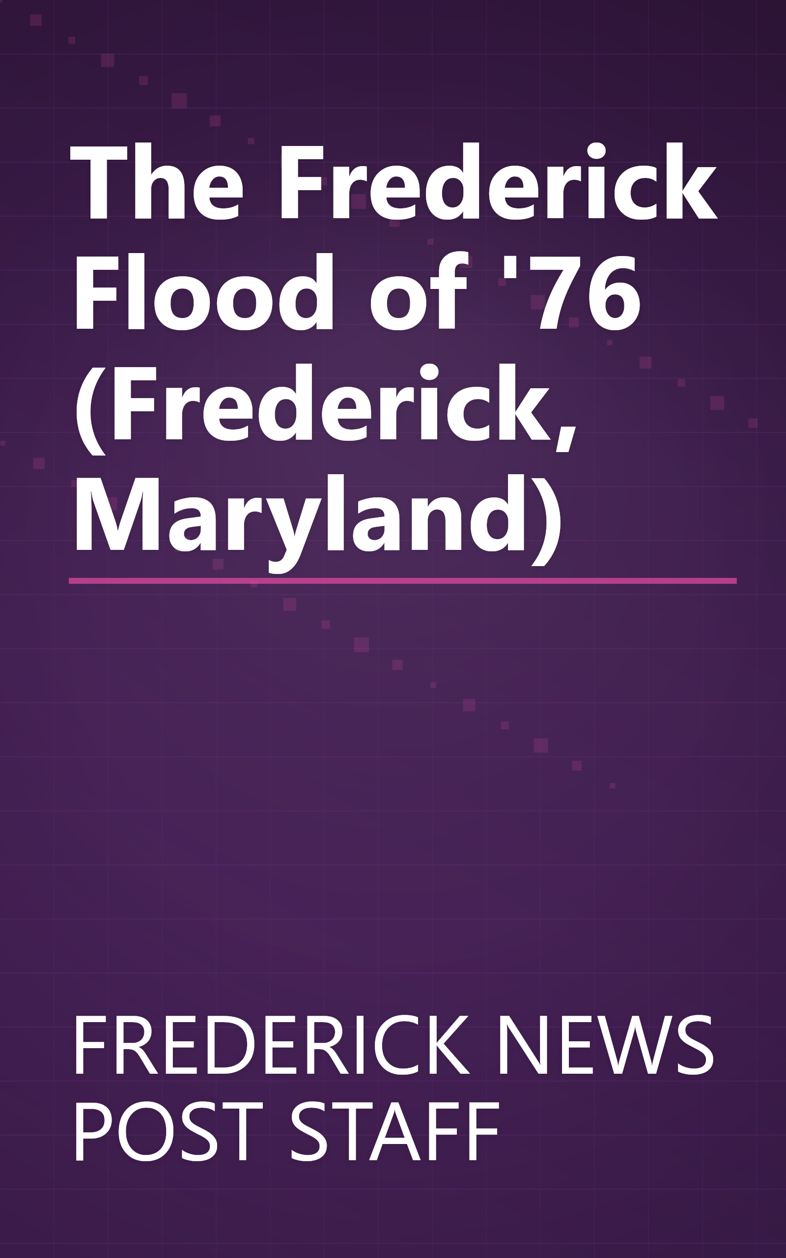 The Frederick Flood of '76 (Frederick, Maryland) book cover