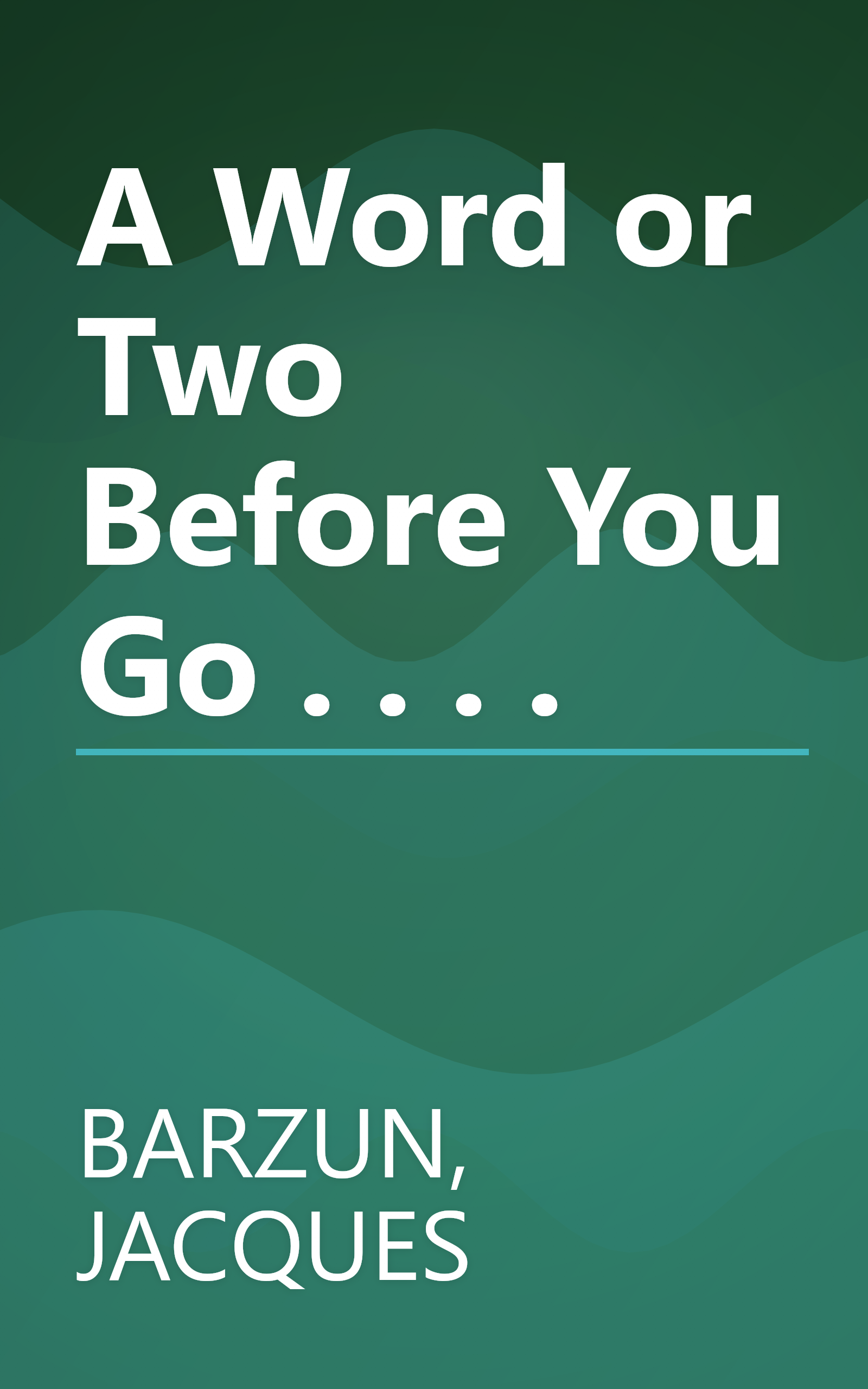 A Word or Two Before You Go . . . . book cover