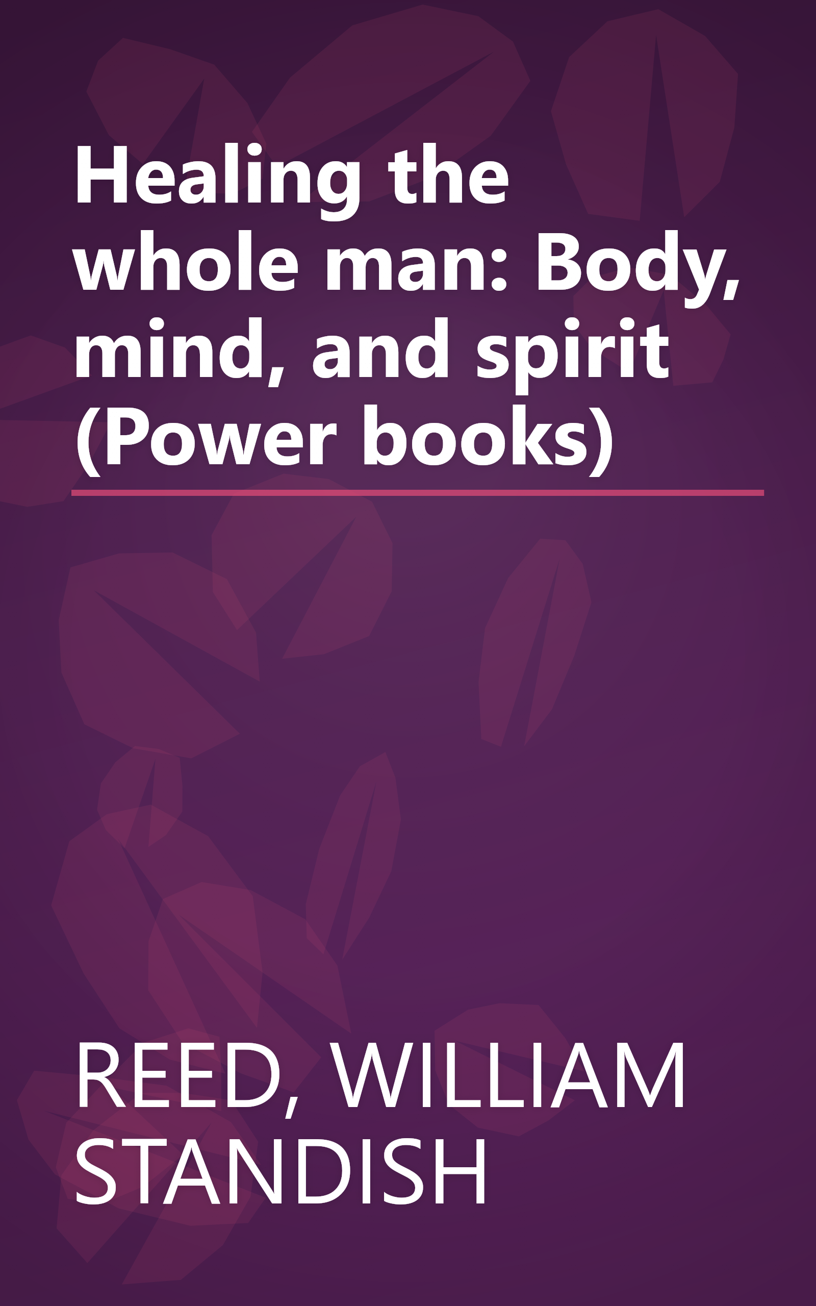 Healing the whole man: Body, mind, and spirit (Power books) book cover