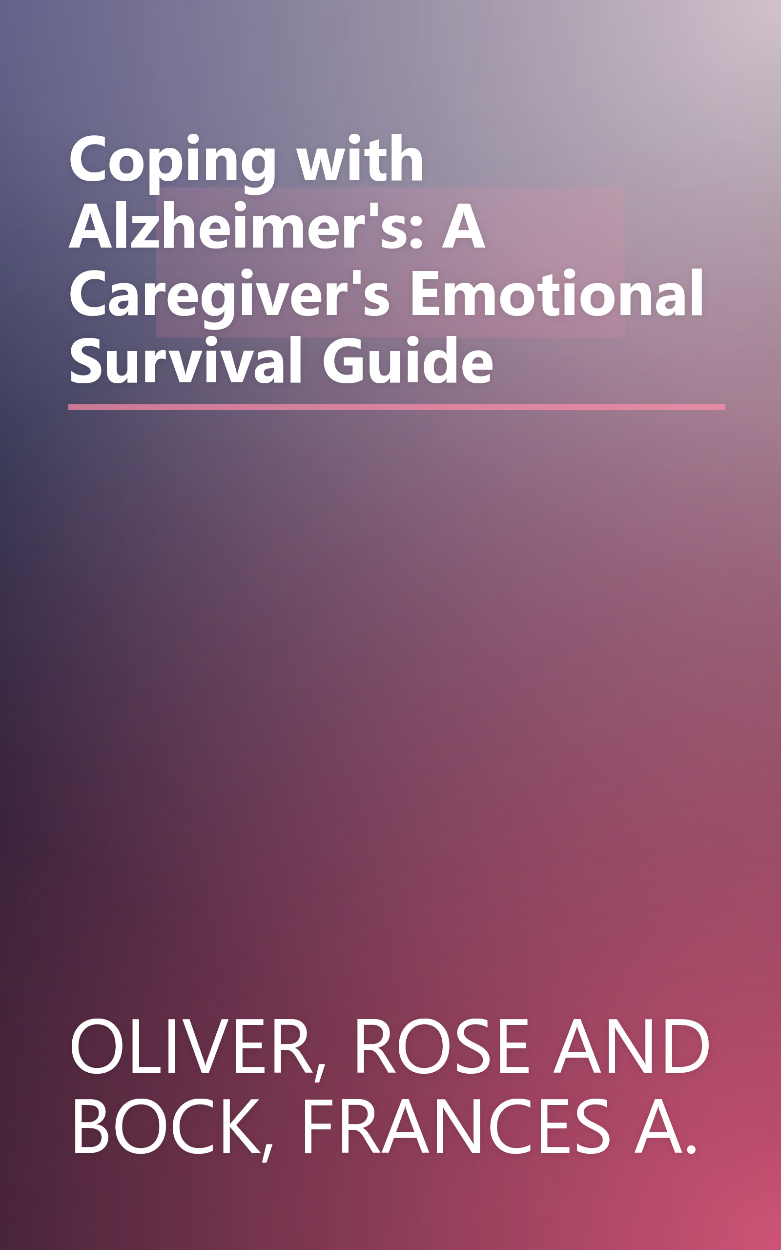 Coping with Alzheimer's: A Caregiver's Emotional Survival Guide book cover