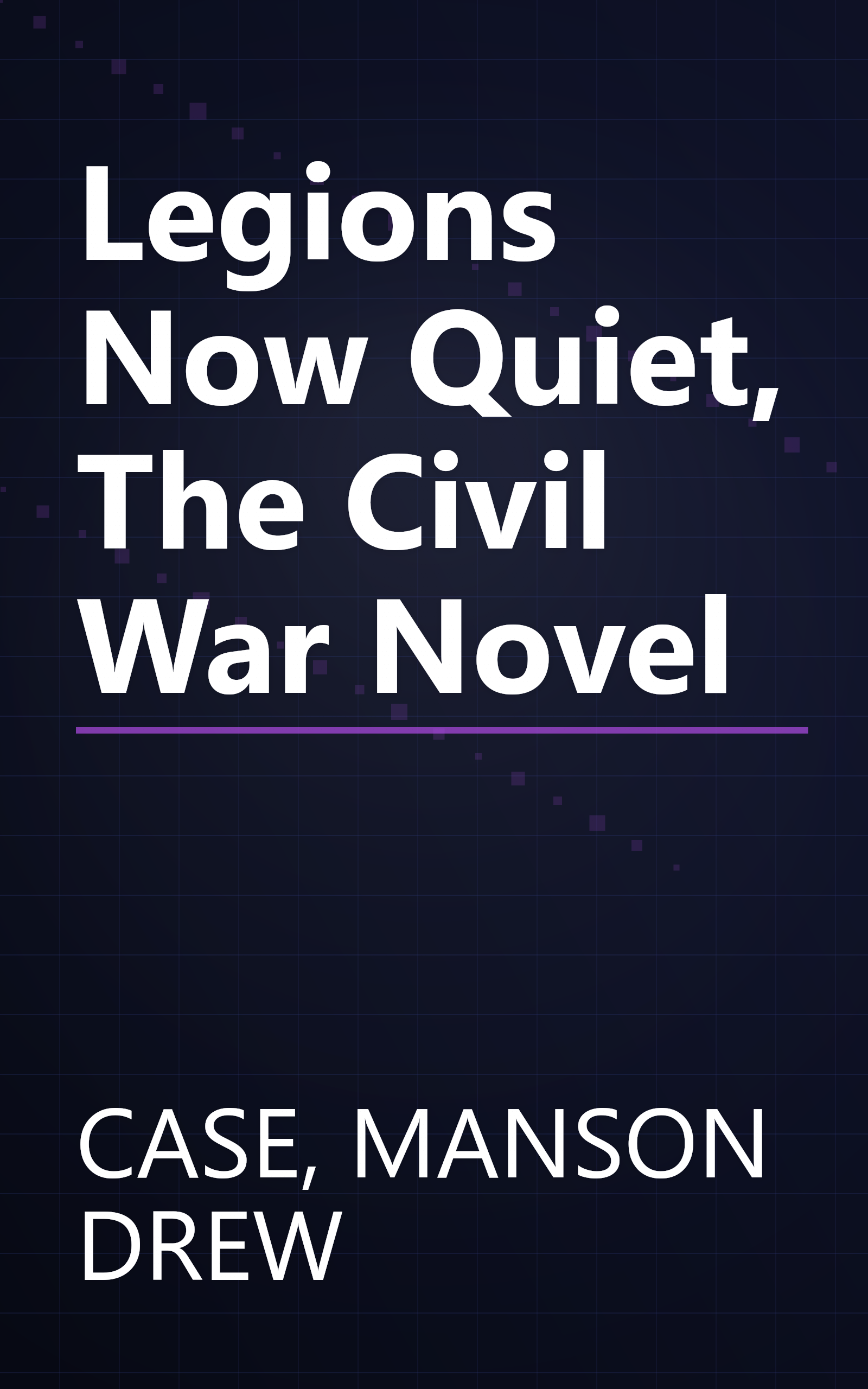 Legions Now Quiet, The Civil War Novel book cover