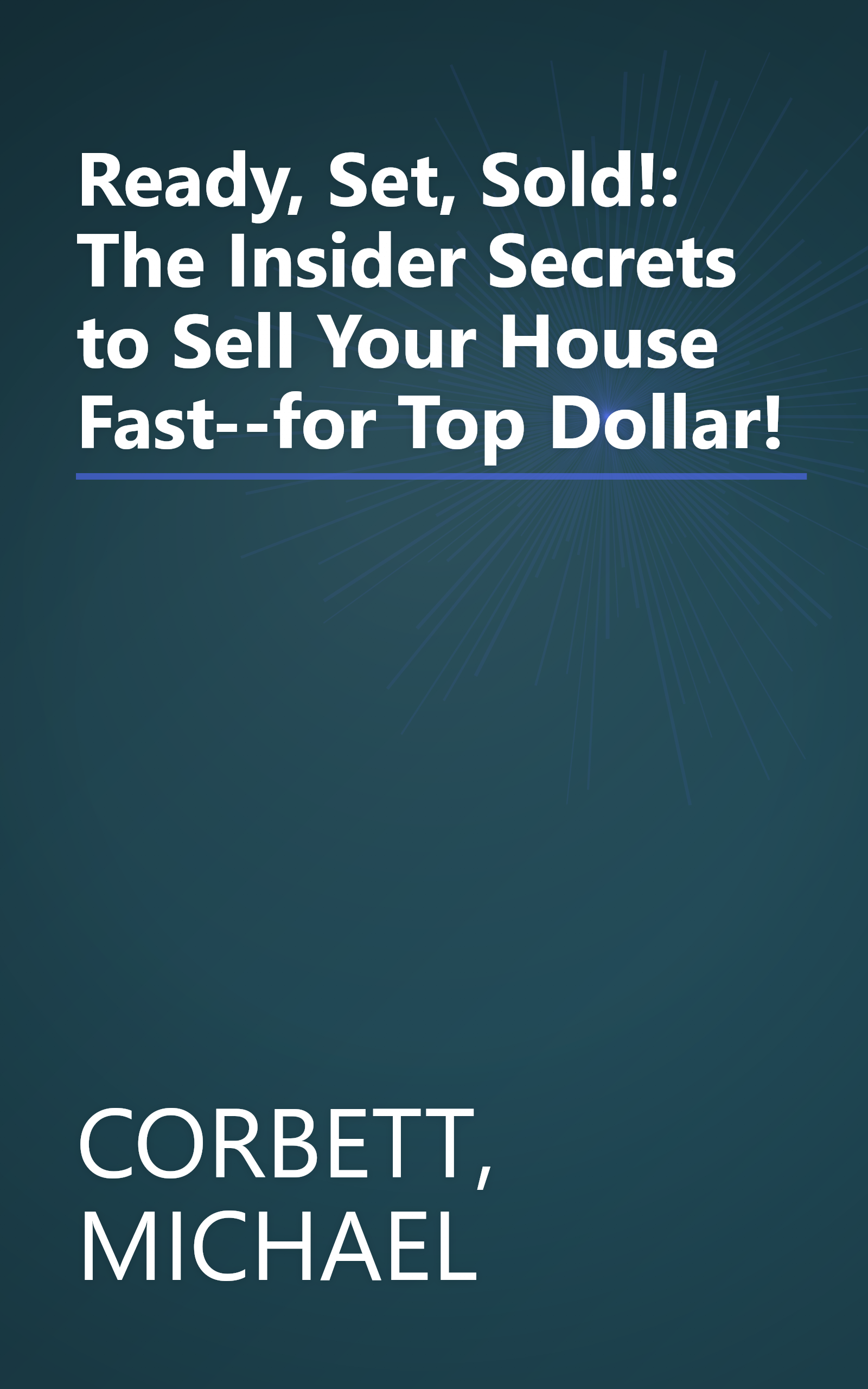 Ready, Set, Sold!: The Insider Secrets to Sell Your House Fast--for Top Dollar! book cover