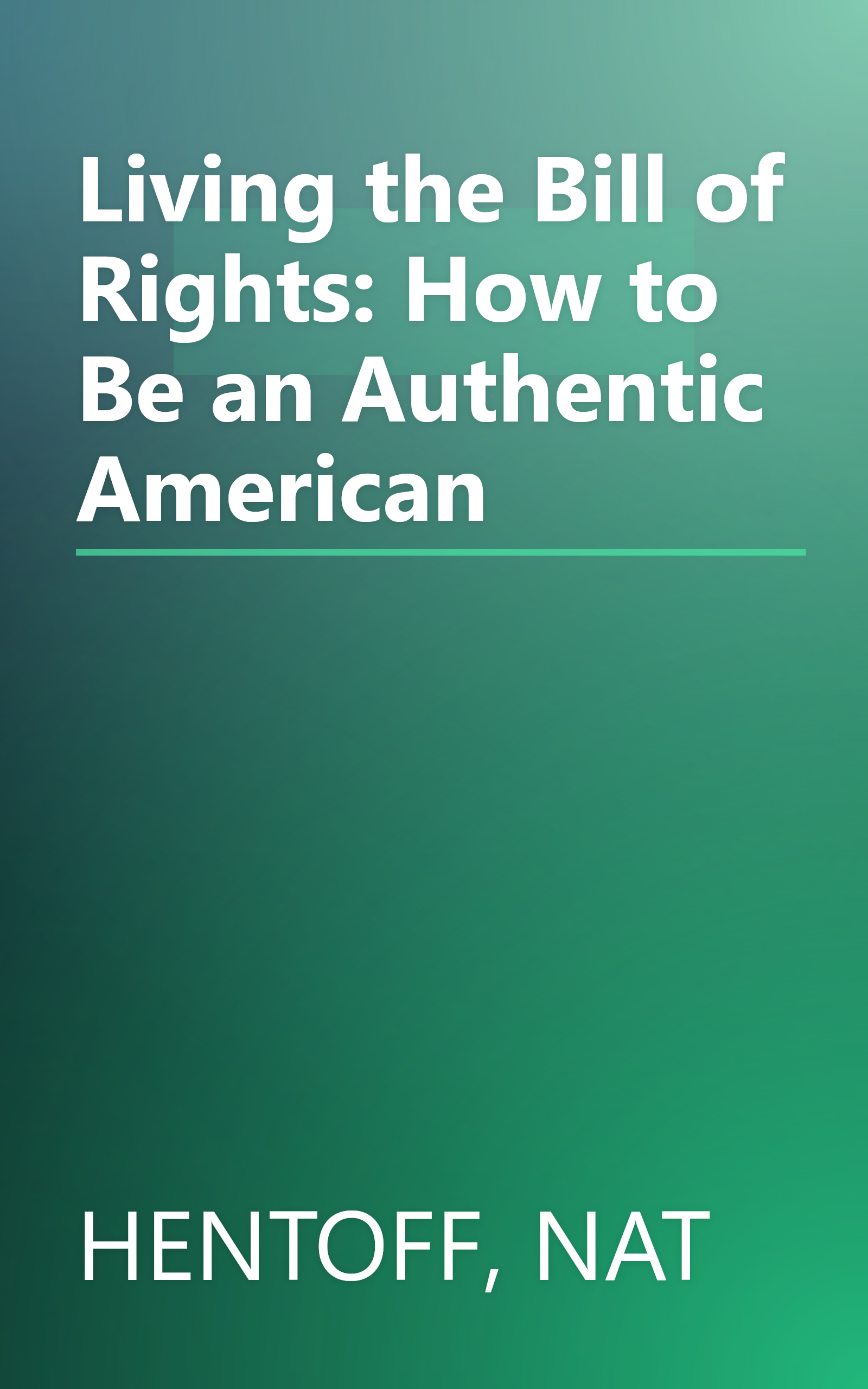 Living the Bill of Rights: How to Be an Authentic American book cover