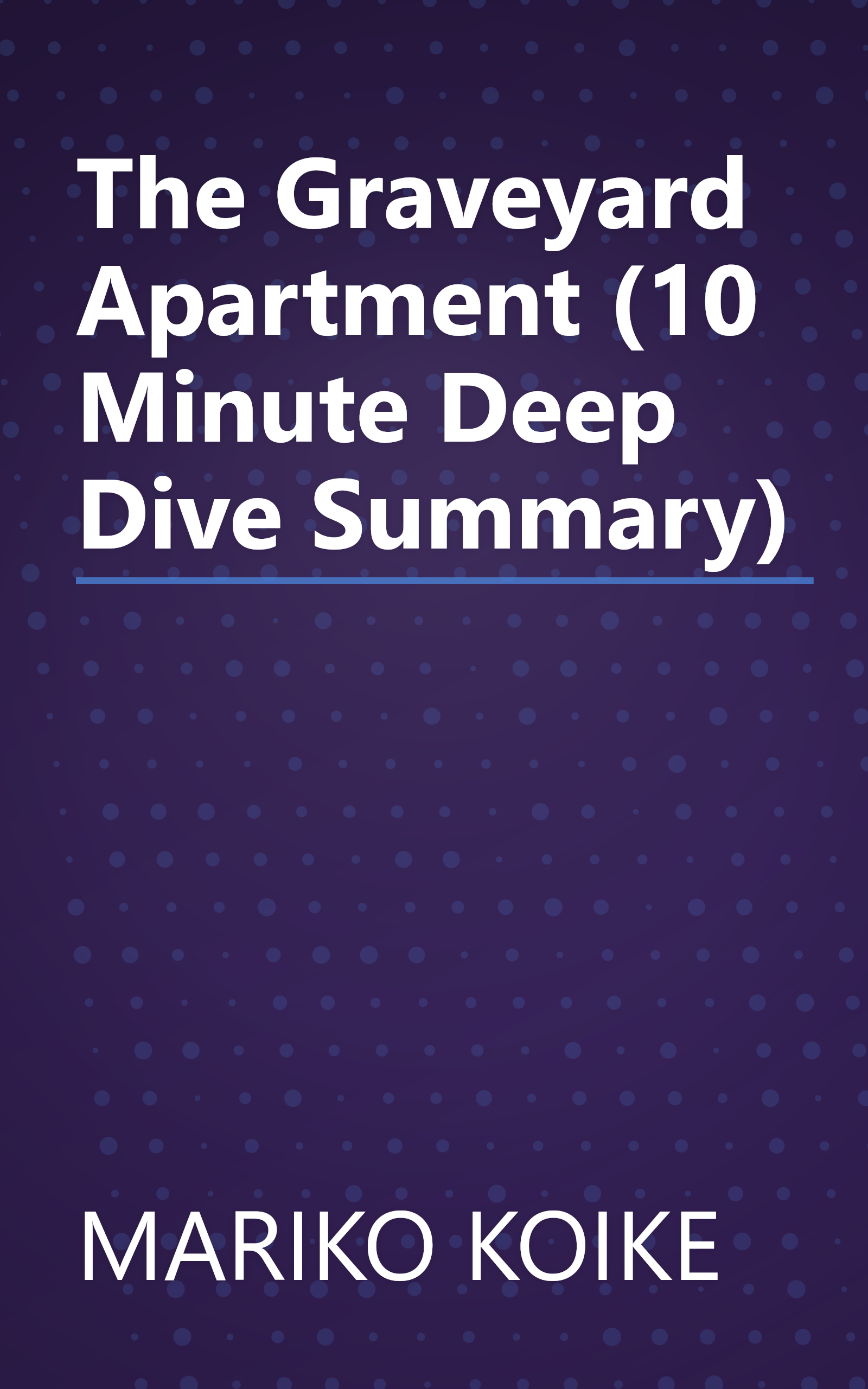 The Graveyard Apartment (10 Minute   Deep Dive Summary) book cover