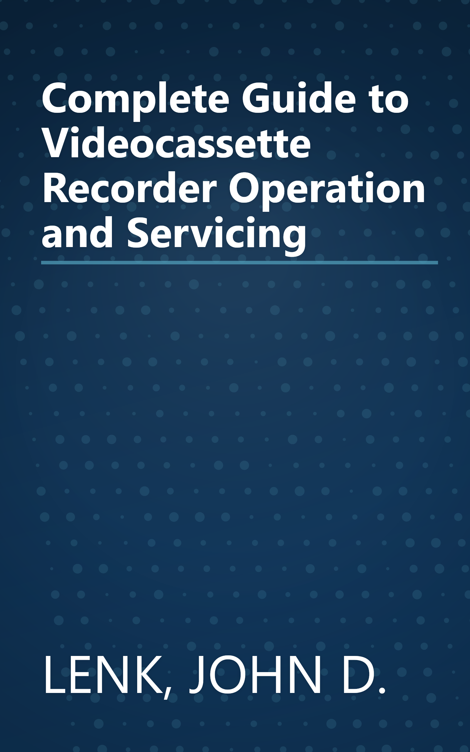 Complete Guide to Videocassette Recorder Operation and Servicing book cover