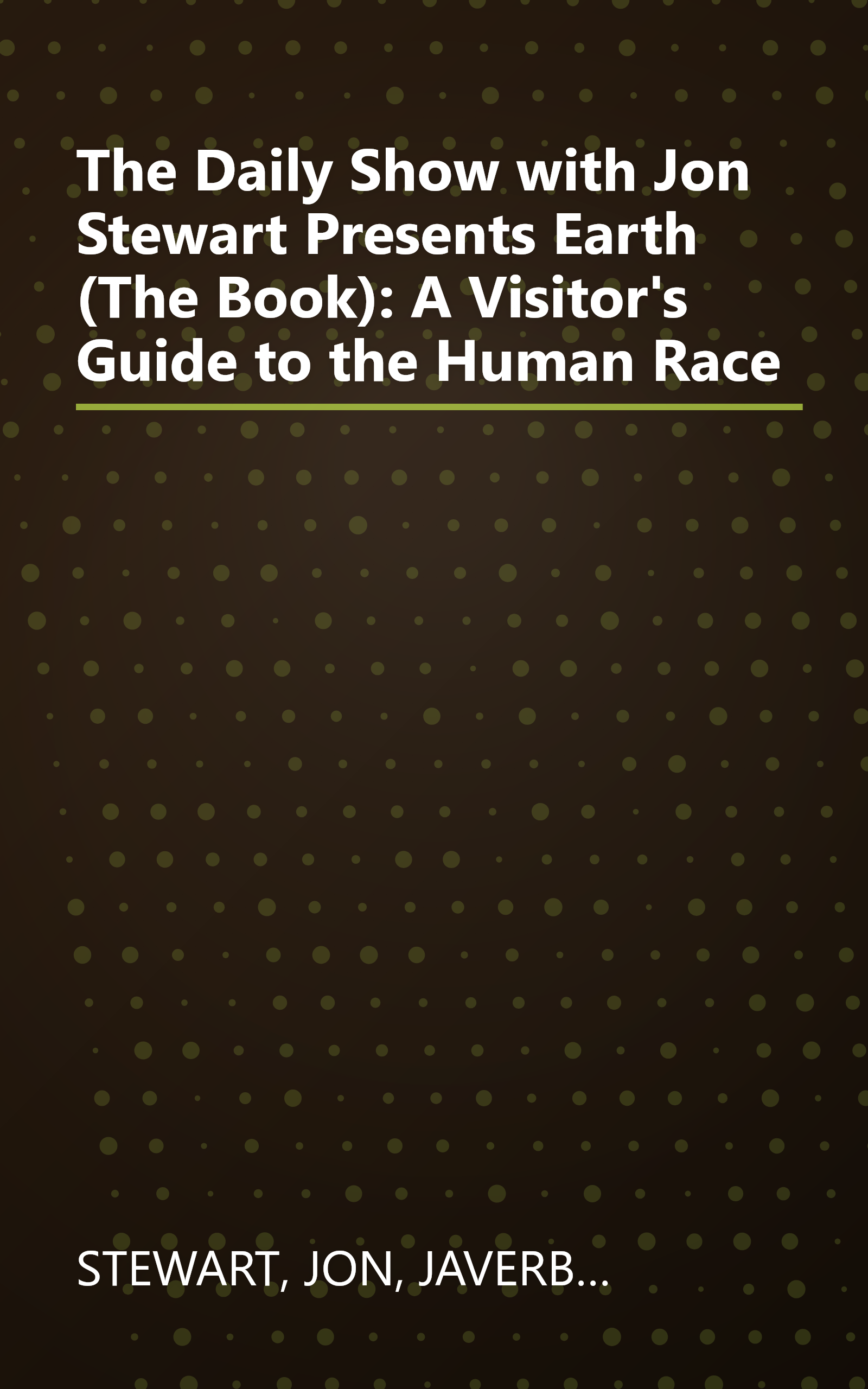 The Daily Show with Jon Stewart Presents Earth (The Book): A Visitor's Guide to the Human Race book cover