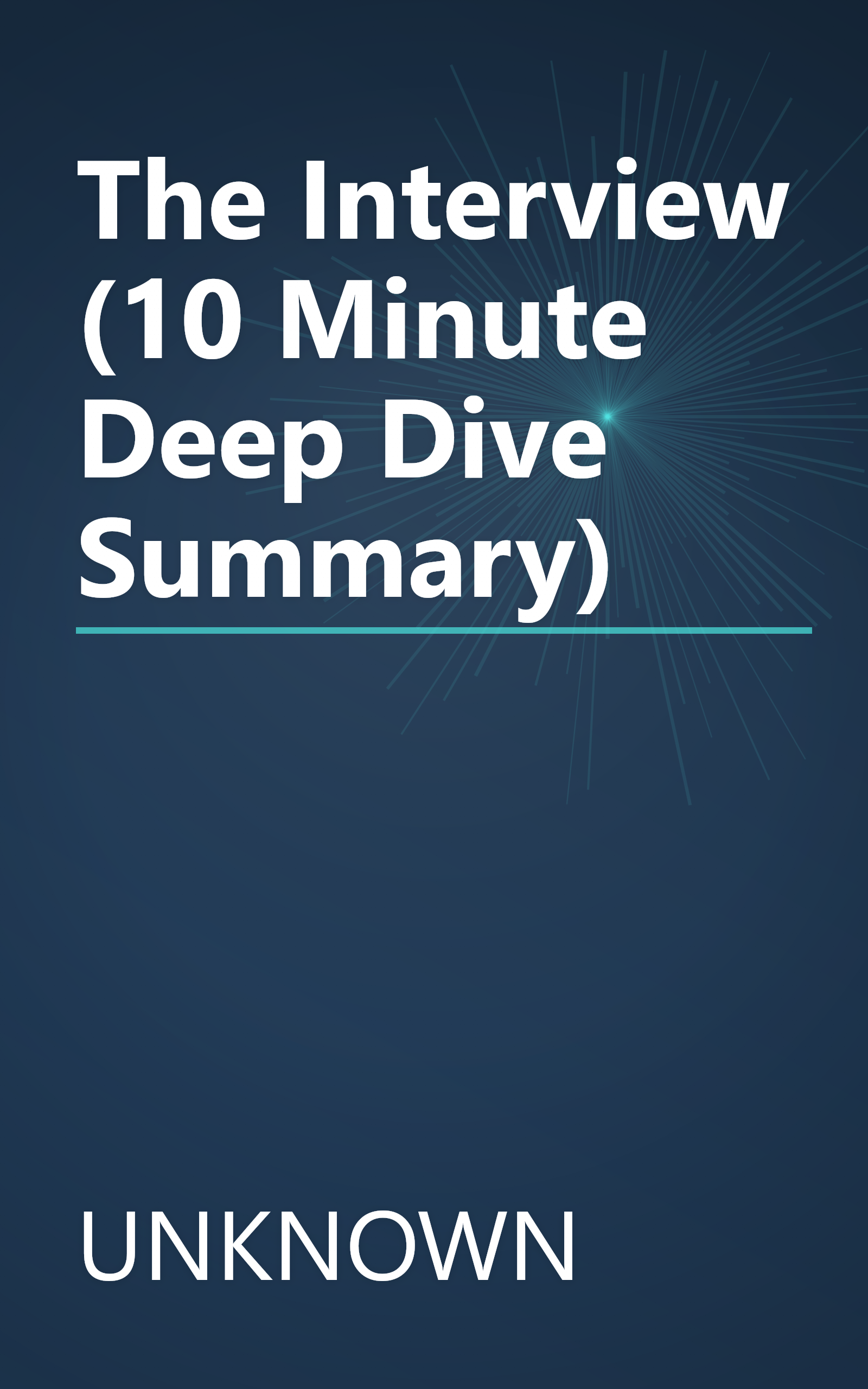 The Interview (10 Minute   Deep Dive Summary) book cover