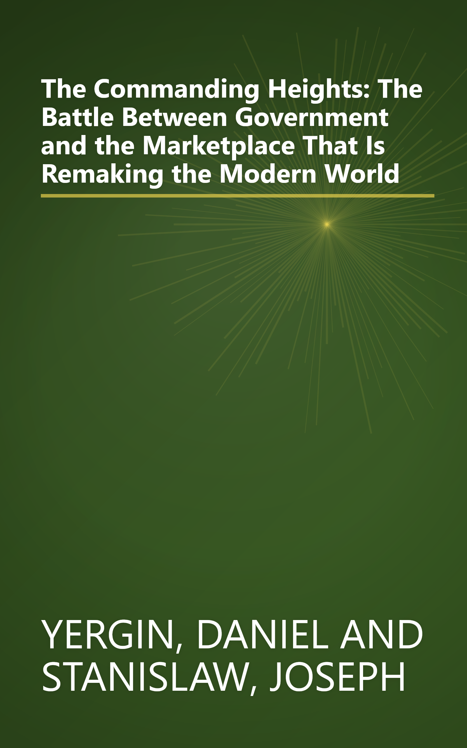 The Commanding Heights: The Battle Between Government and the Marketplace That Is Remaking the Modern World book cover