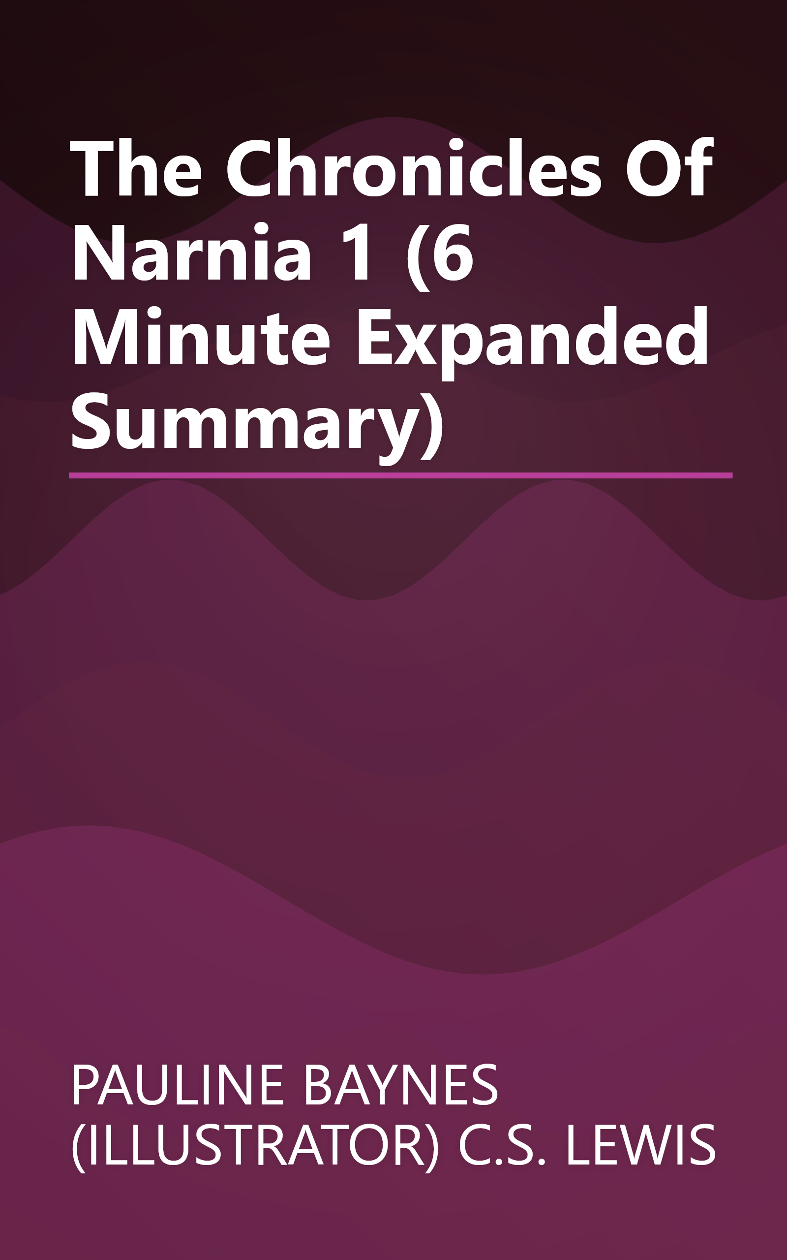 The Chronicles Of Narnia 1 (6 Minute   Expanded Summary) book cover