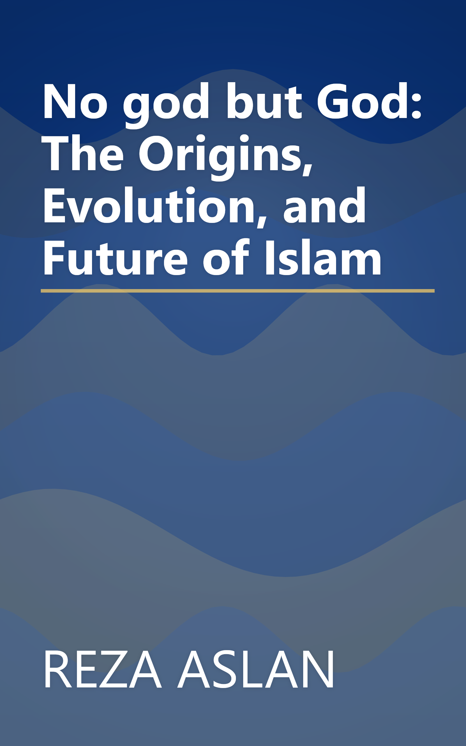No god but God: The Origins, Evolution, and Future of Islam book cover