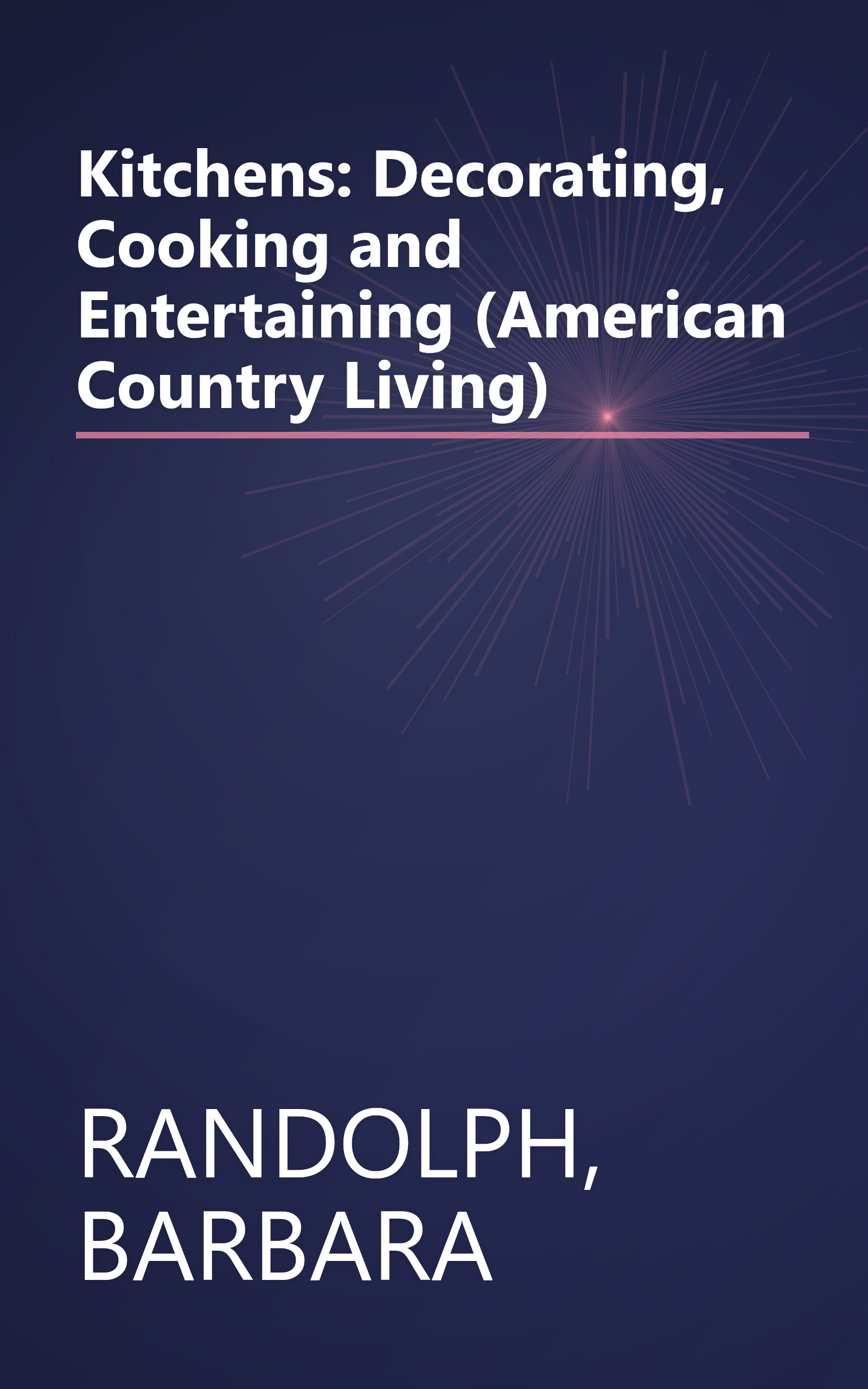 Kitchens: Decorating, Cooking and Entertaining (American Country Living) book cover