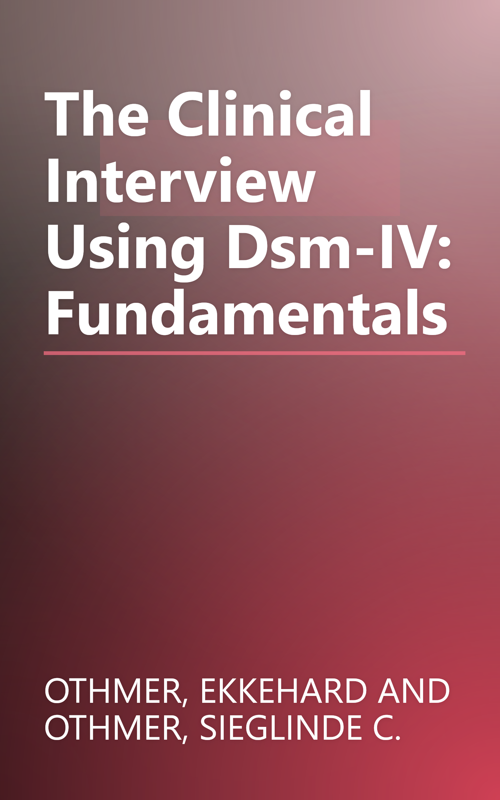 The Clinical Interview Using Dsm-IV: Fundamentals book cover